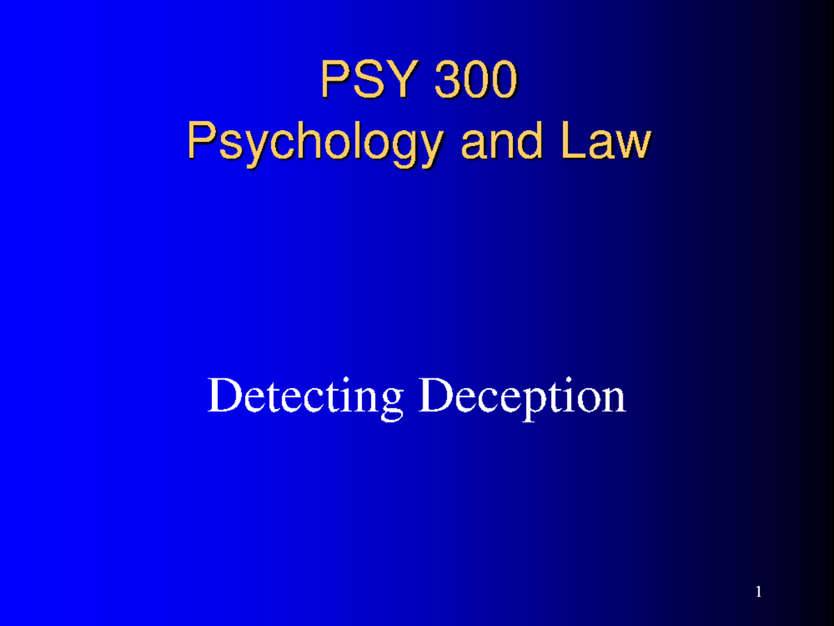 Lecture - Four - Five - February - 5 - 12 - 2016 - PSY 300 Psychology and Law Detecting ...