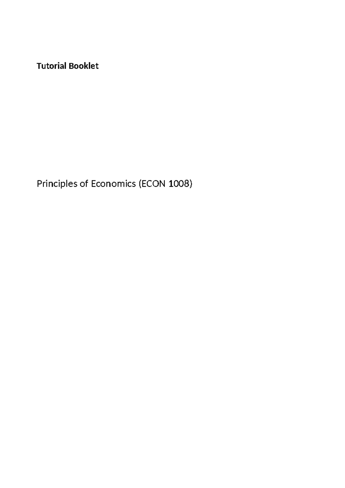 Tutorial Booklet 2023 SP2 - Tutorial Booklet Principles of Economics (ECON 1008) Tutorial # 1 ...