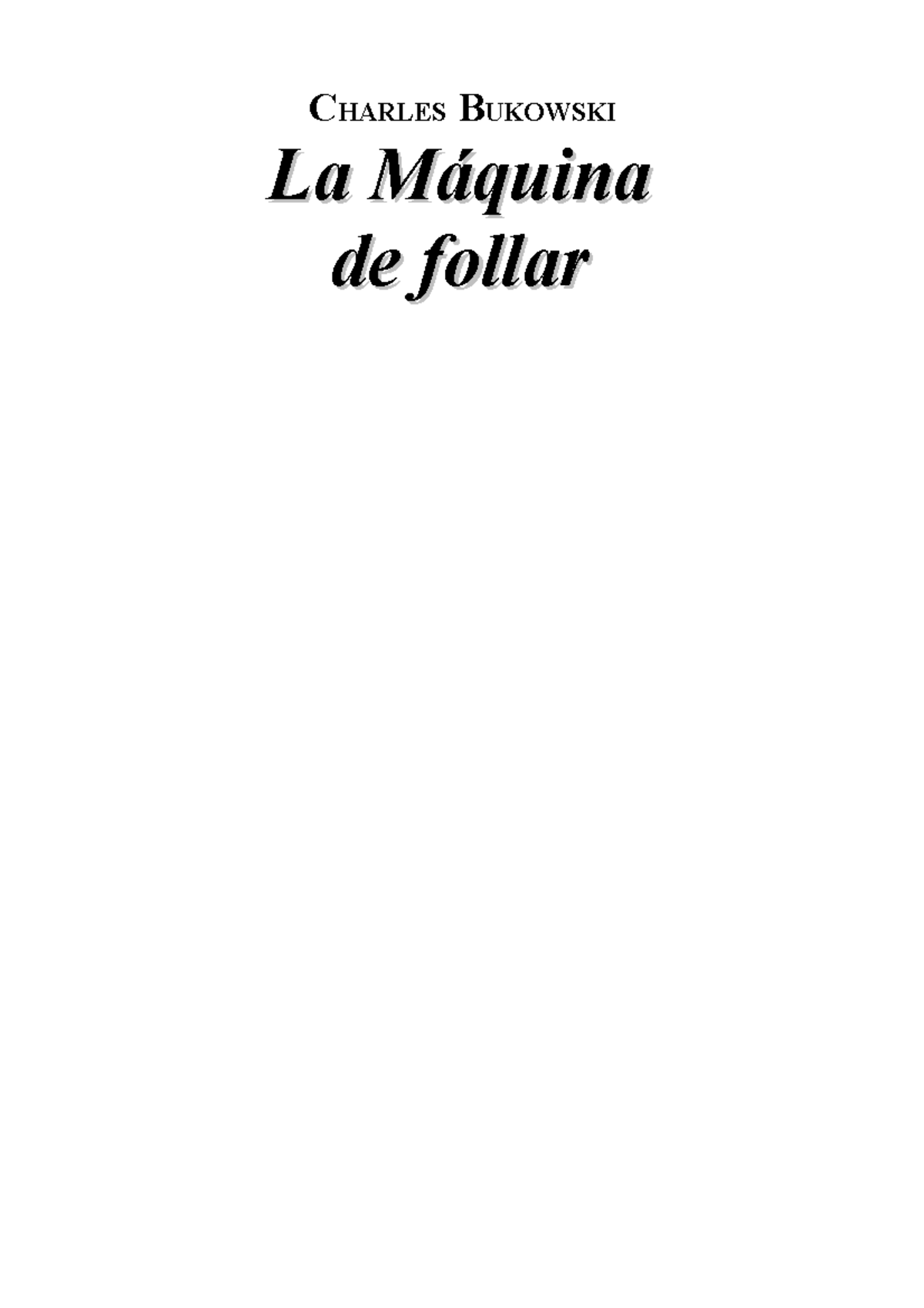 Charles bukowsky - La Maquina de fol (1974) - CHARLES BUKOWSKI La ...