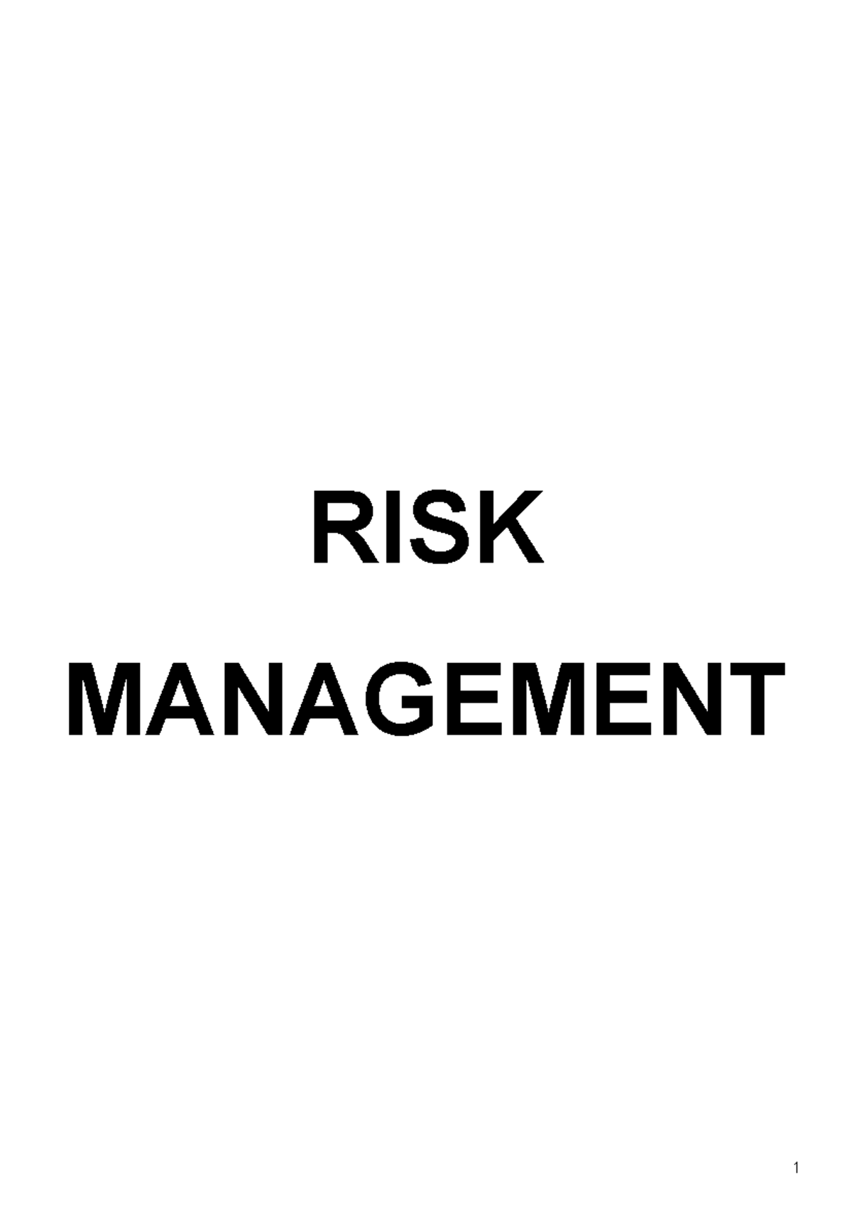 Summary risk management - RISK MANAGEMENT CHAPTER 1: INTRODUCTION A ...