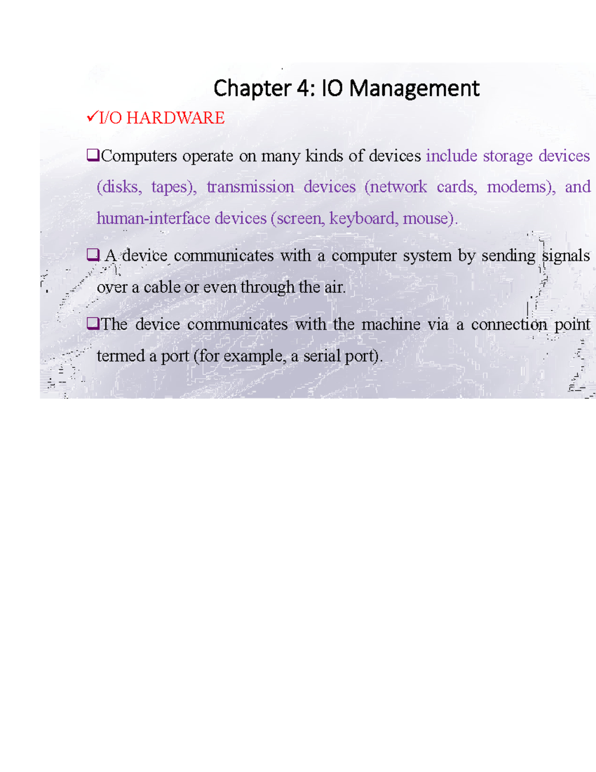 OS Chapter 4 - Chapter 4: IO Management I/O HARDWARE Computers operate ...