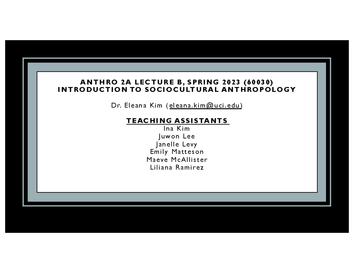 S2023 Anthro 2A Week 1a Lecture - A NTHRO 2A LE CTU RE B, S P RING 2023 ( 60030) IN T RO DU CT ...
