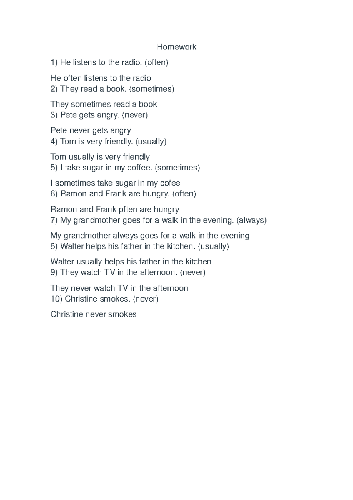 Homework - Apuntes 2 - Homework He listens to the radio. (often) He ...