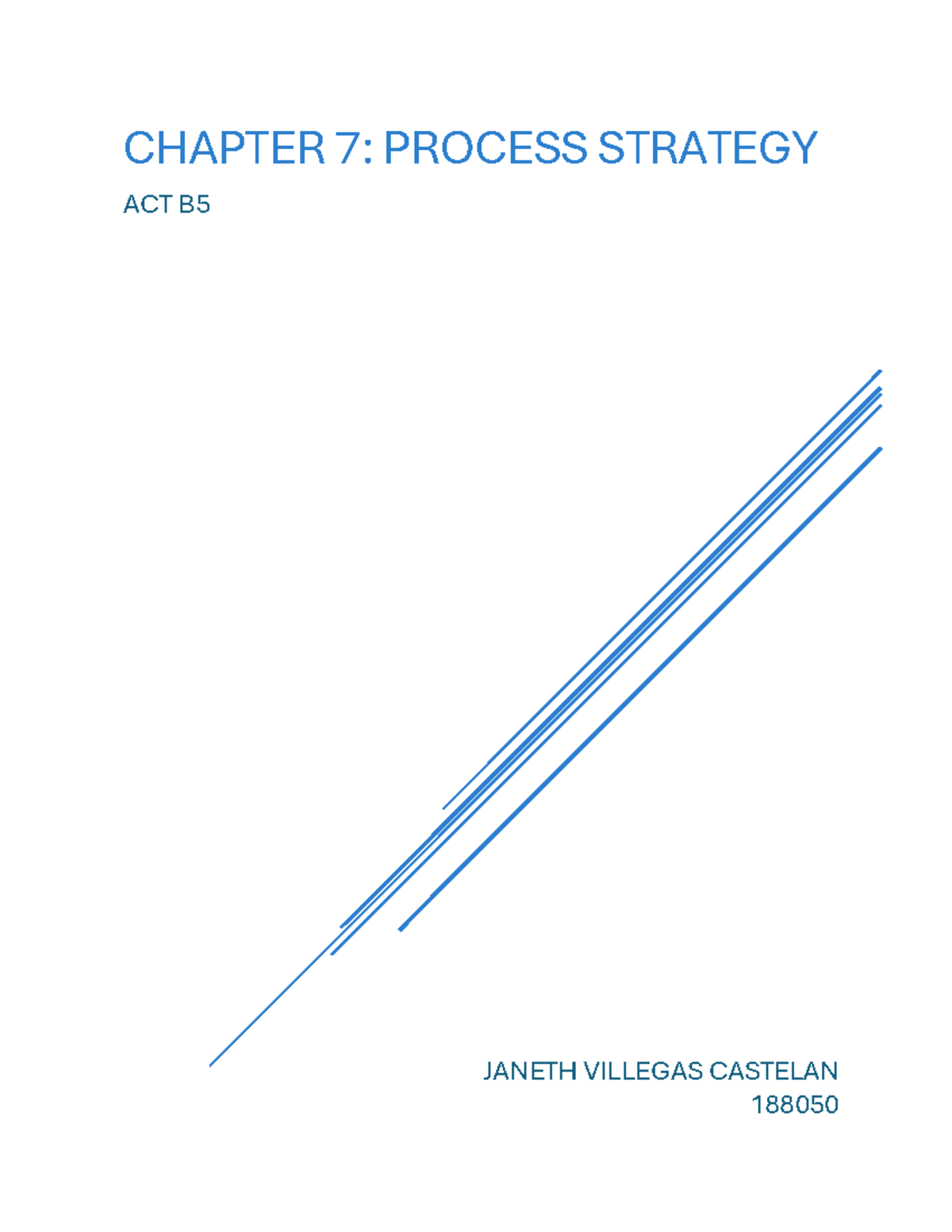 ACT B5 Chapter 7 - CHP 7 - JANETH VILLEGAS CASTELAN 188050 CHAPTER 7: PROCESS STRATEGY ACT B 5 ...