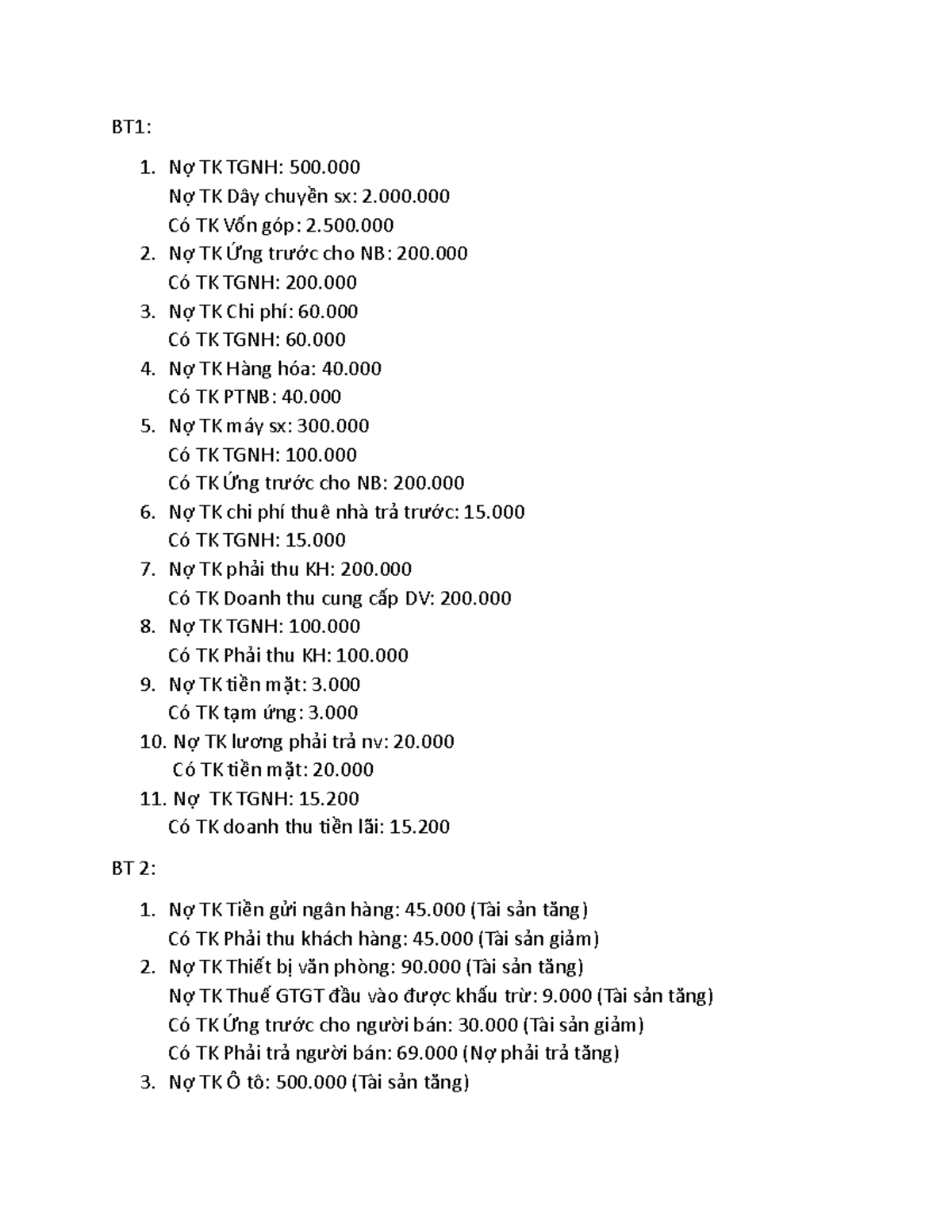 NLKT Chương 2 - gqg - BT1: Nợ TK TGNH: 500. Nợ TK Dây chuyền sx: 2. Có ...