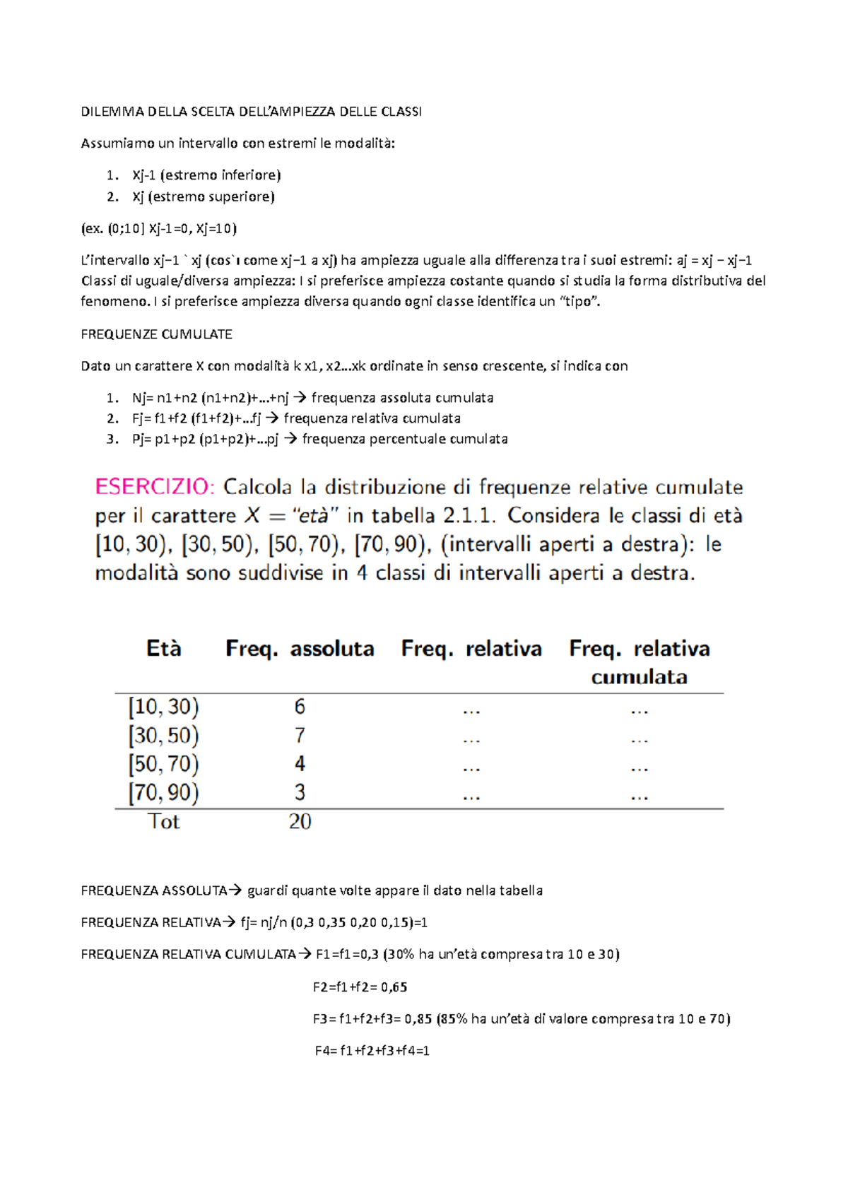 Statistica - DILEMMA DELLA SCELTA DELL’AMPIEZZA DELLE CLASSI Assumiamo un intervallo con estremi ...