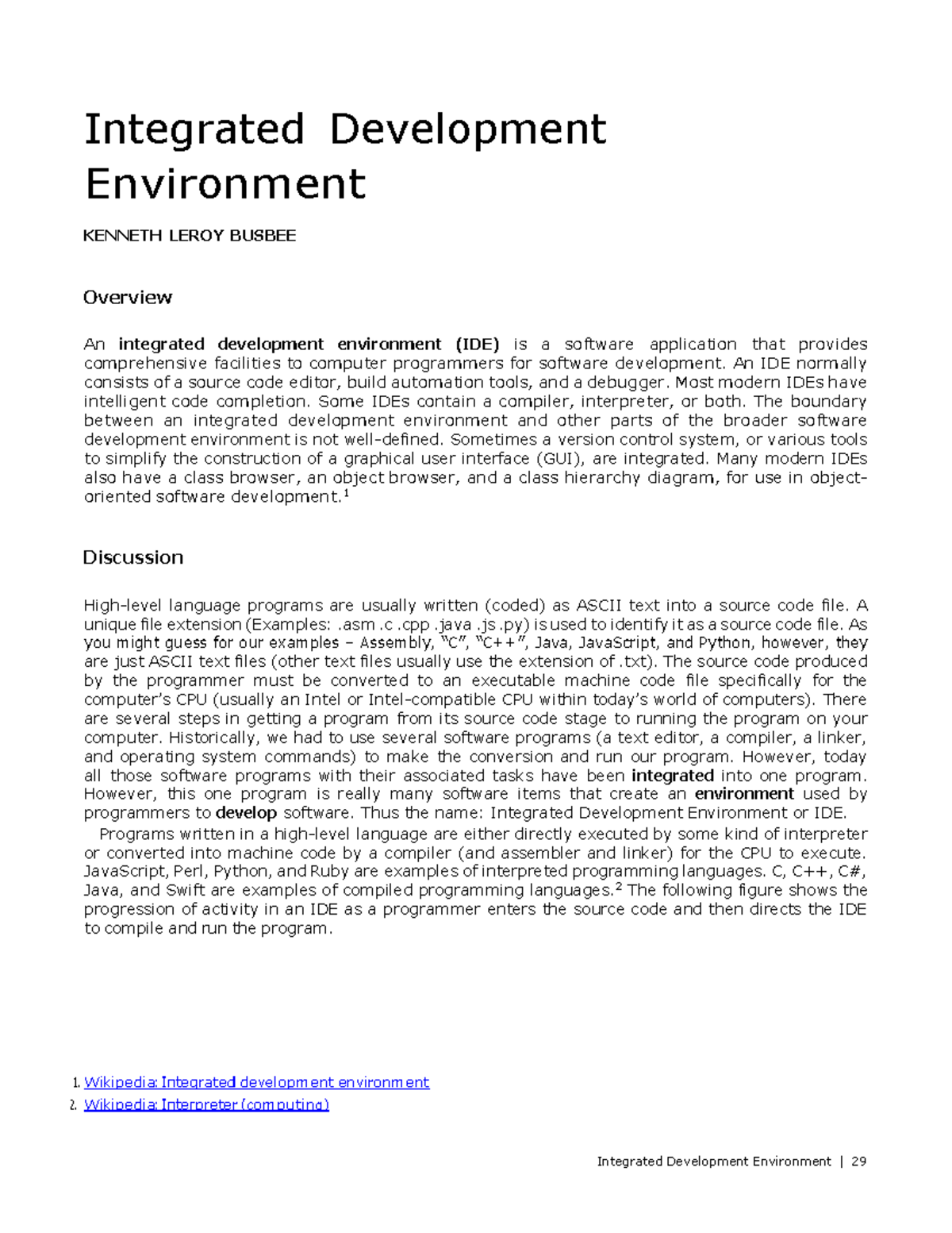 Integrated Development Environment - An IDE normally consists of a ...