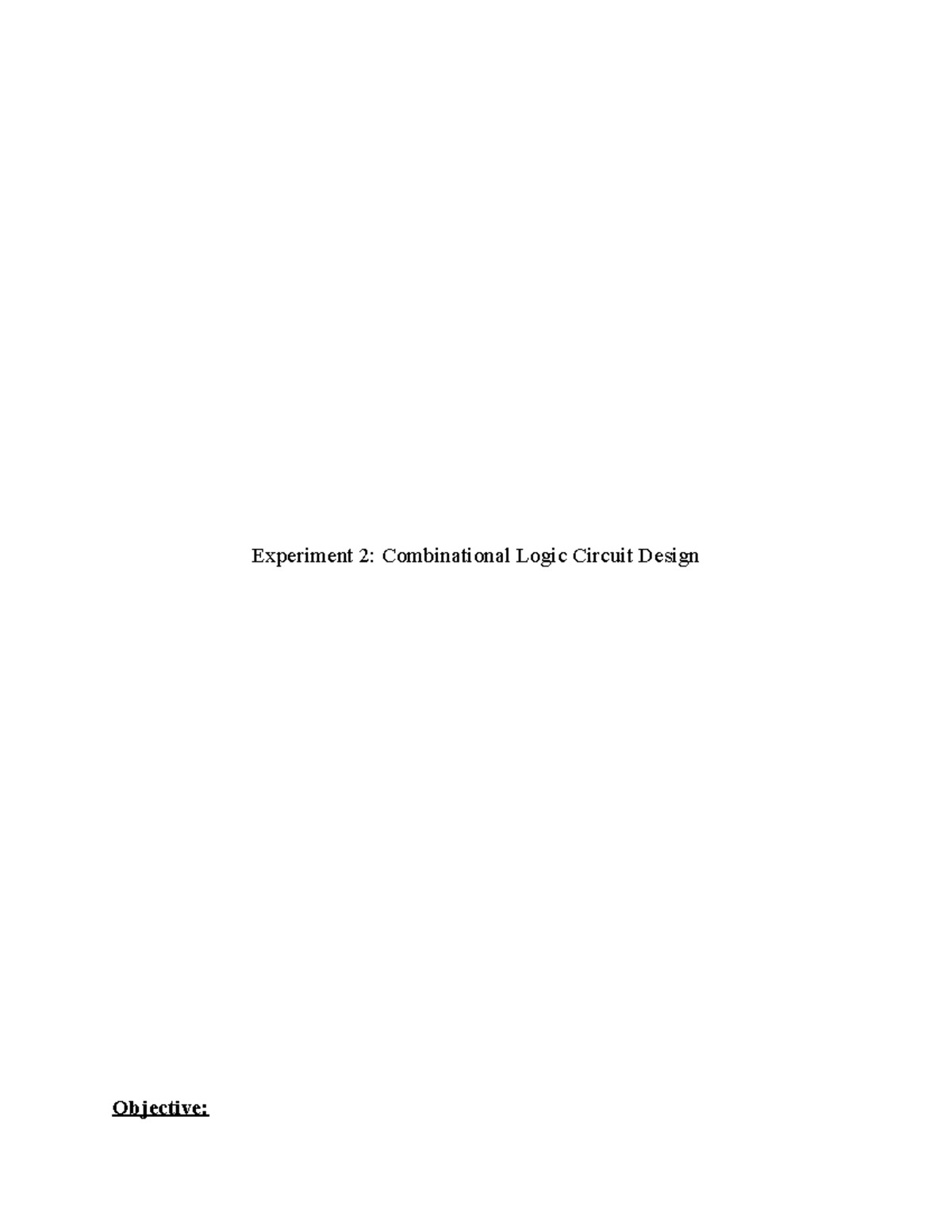 Lab 2 Digital Design - Experiment 2: Combinational Logic Circuit Design Objective: The main goal ...