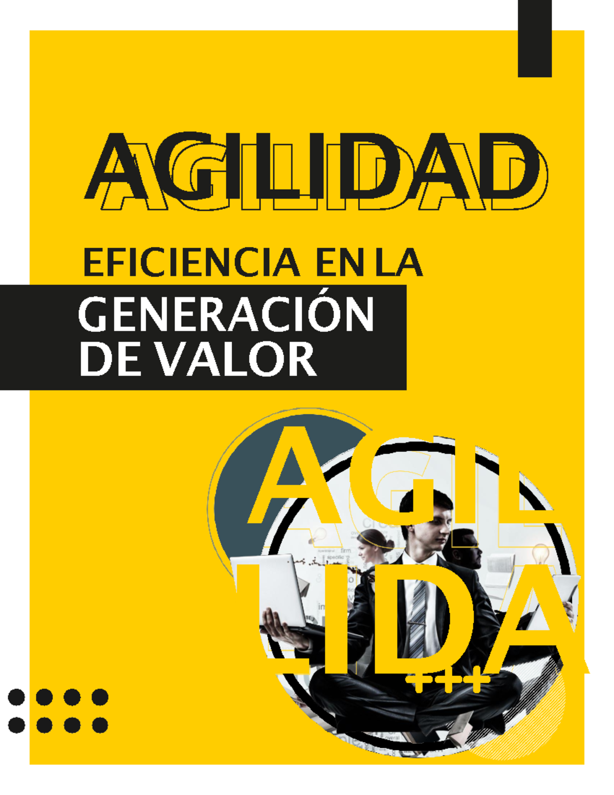 8 agil - apuntes - AGILIDAD EFICIENCIA EN LA GENERACIÓN DE VALOR AGIL ...