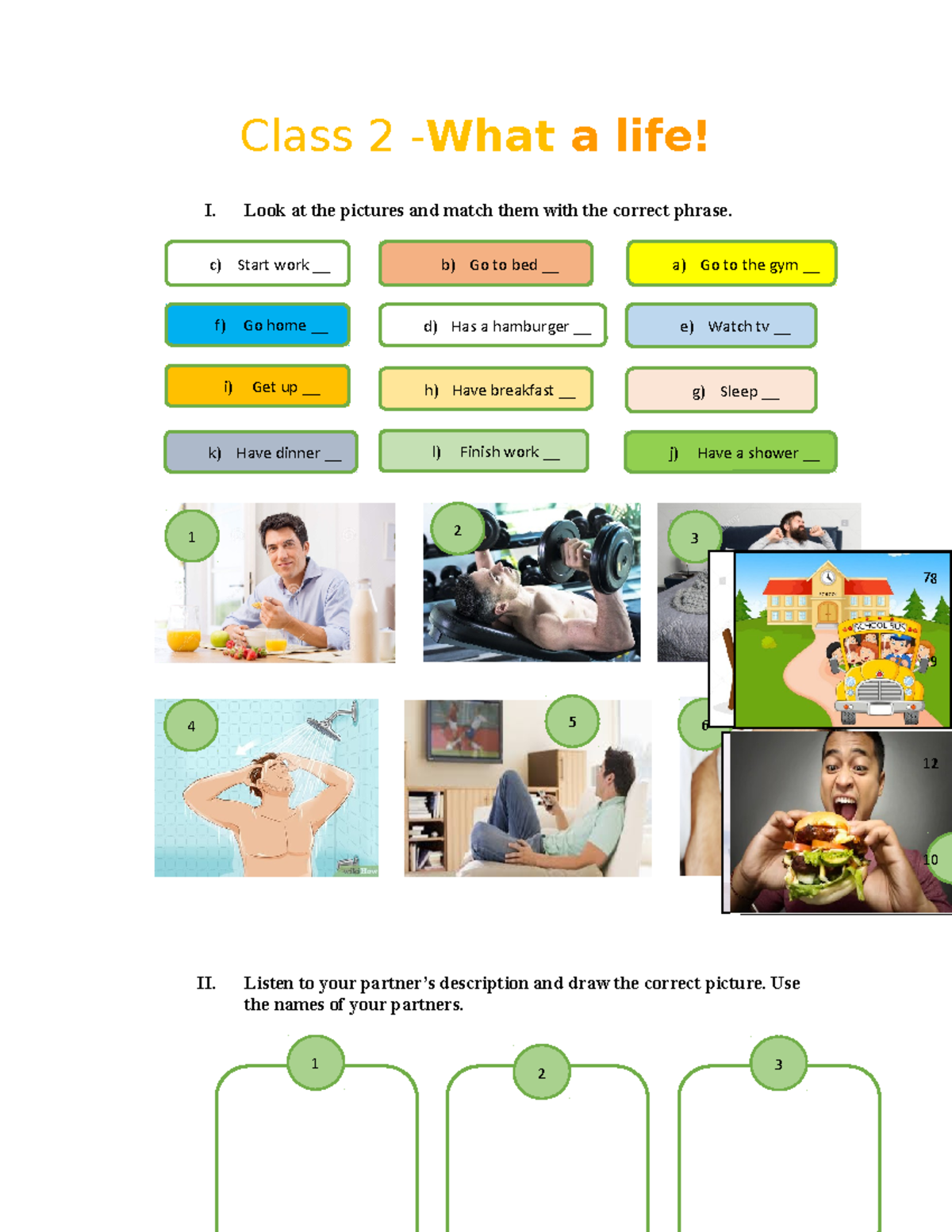 Lesson 2 - Great - Class 2 -What a life! I. Look at the pictures and ...