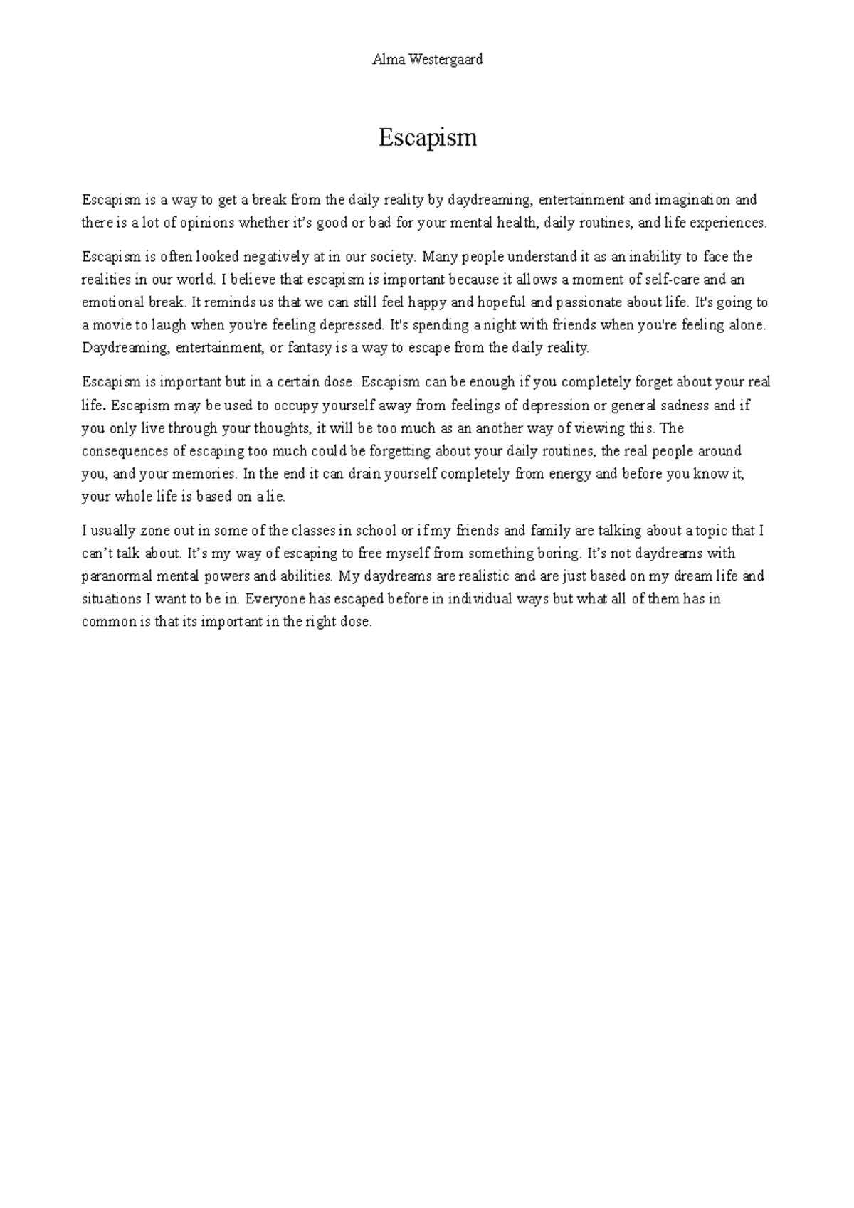 Escapism essay - Alma Westergaard Escapism Escapism is a way to get a ...