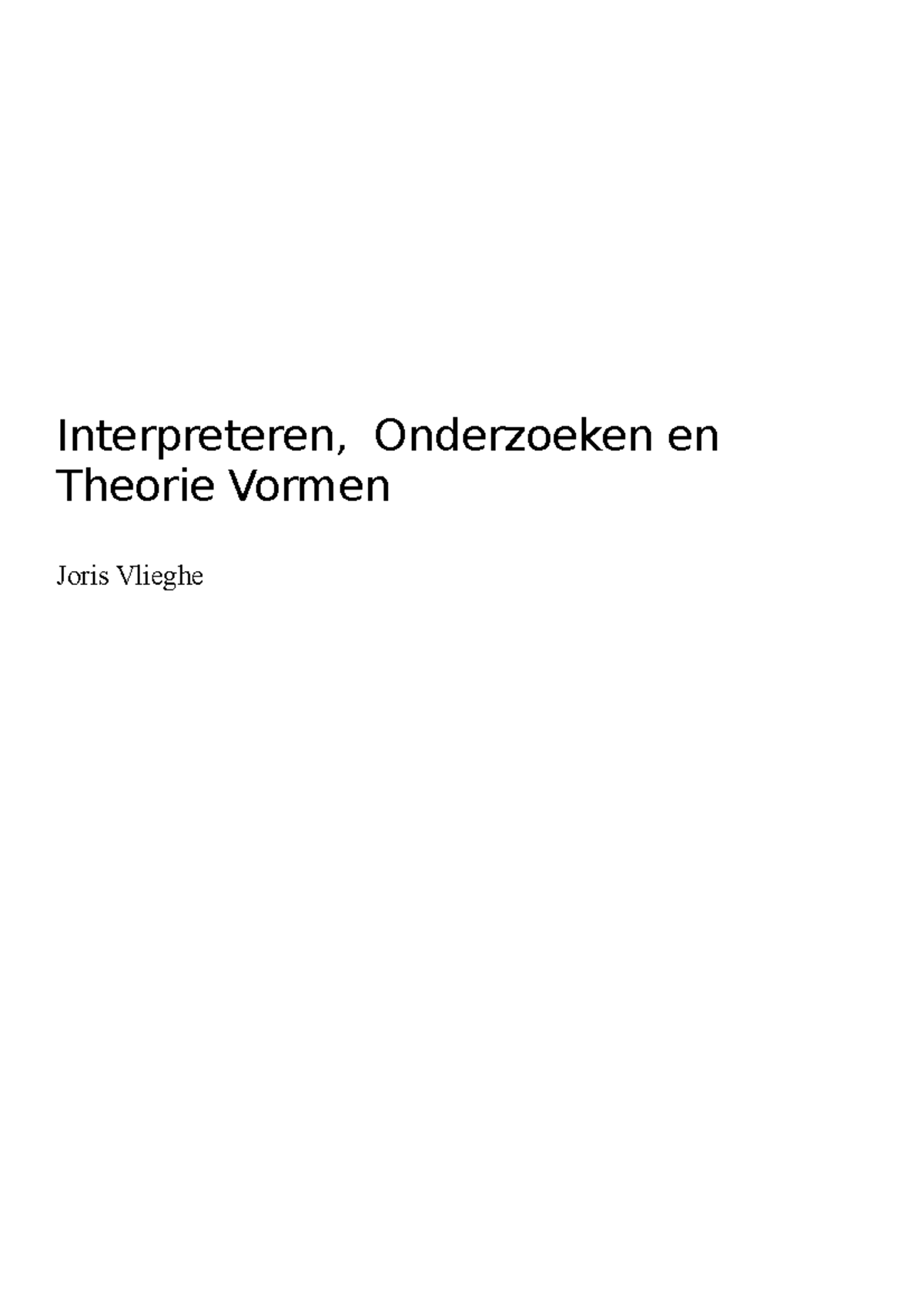 Samenvatting IOT - Interpreteren, Onderzoeken en Theorie Vormen Joris Vlieghe Inleiding: Inhoud ...