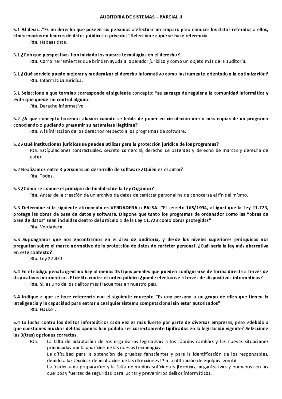 Preguntero Segundo Parcial - AUDITORIA DE SISTEMAS – PARCIAL II 5 Al decir...”Es un derecho que ...