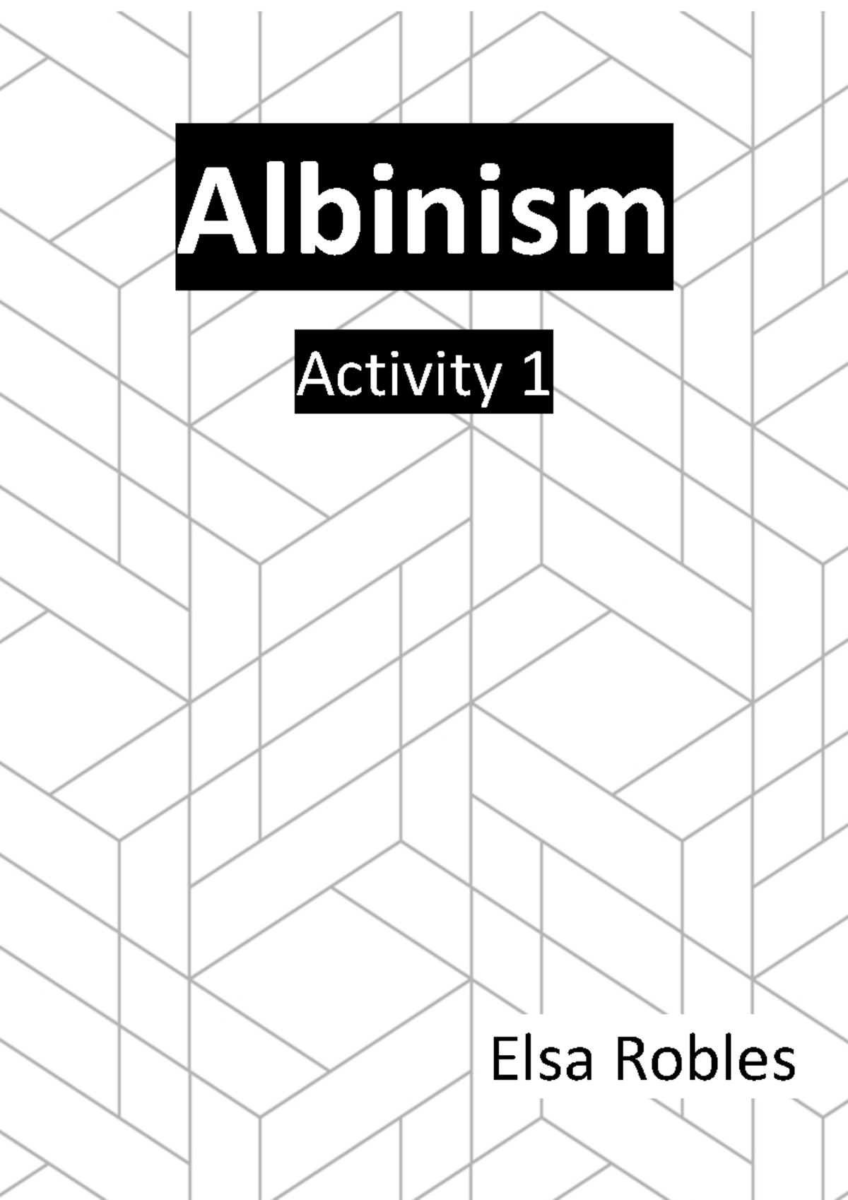 Activity 1- Albinism - Albinism Activity 1 Elsa Robles What is albinism ...