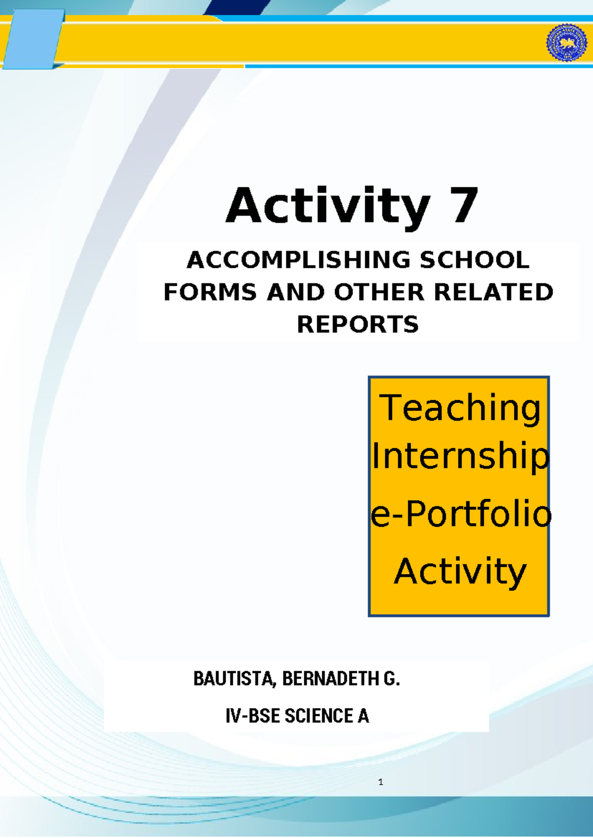 Teaching Internship Activity 7 - Activity 7 ACCOMPLISHING SCHOOL FORMS ...