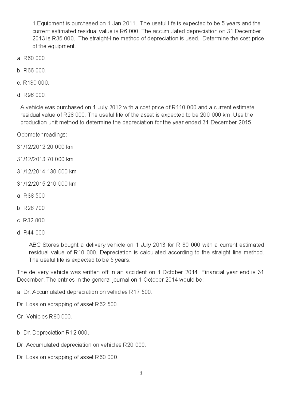 PPE Additional Questions - 1 is purchased on 1 Jan 2011. The useful ...