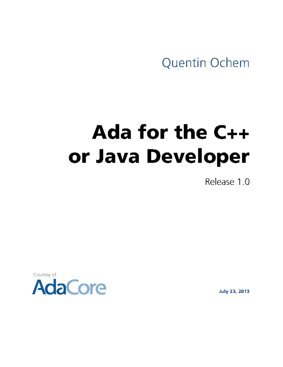 Ada for the Cplusplus or Java Developer - Quentin Ochem Ada for the C++ ... Ada for the Cplusplus or Java Developer - Quentin Ochem Ada for the C++ ...