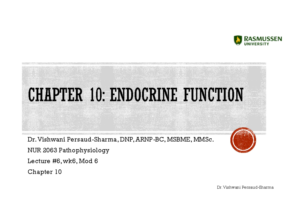 NUR 2063 Module 6 chp 10 VPS - CHAPTER 10: ENDOCRINE FUNCTION Dr. Vishwani Persaud-Sharma, DNP ...