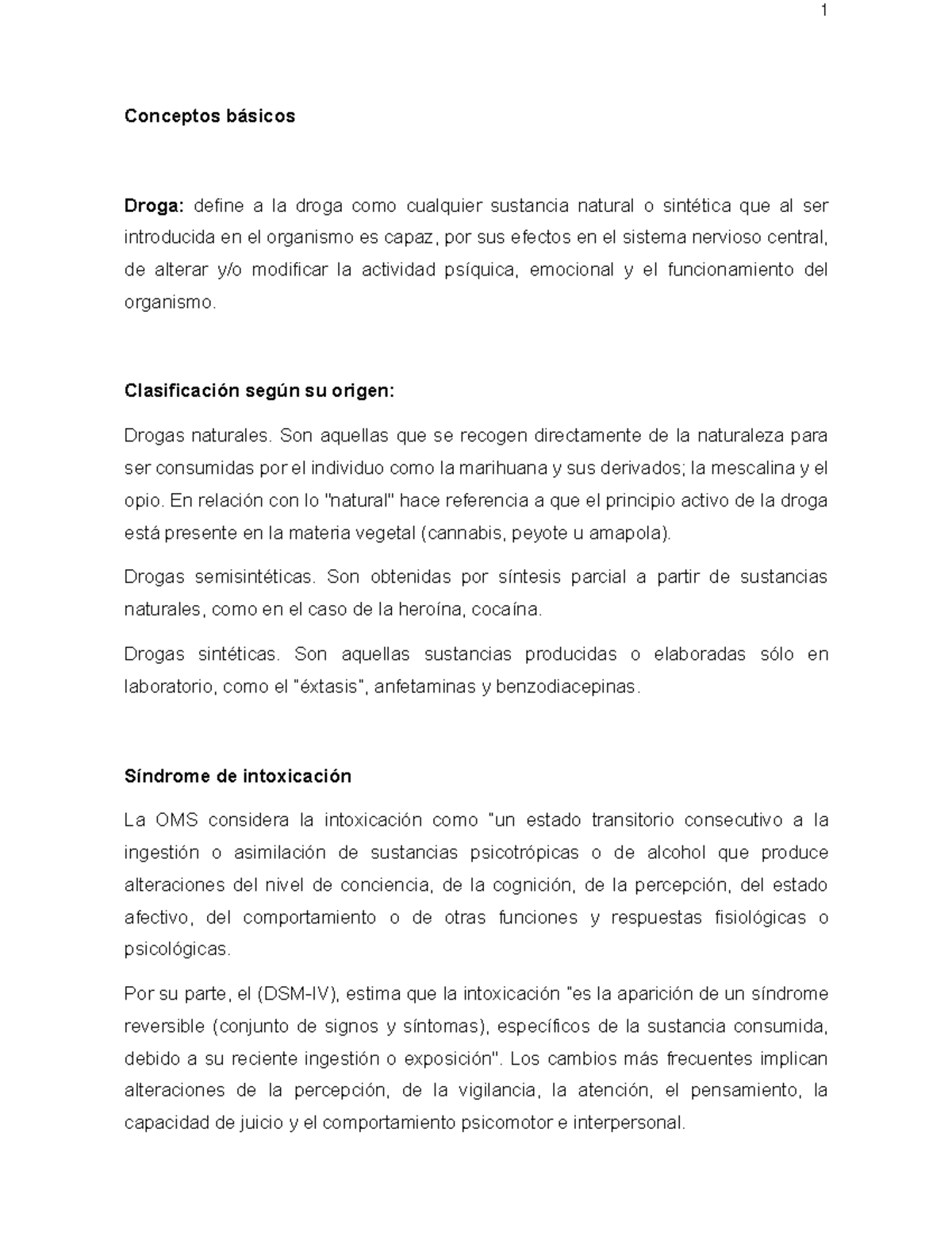 Resumen para prueba de grado Farmacodependencia - Conceptos básicos Droga: define a la droga ...