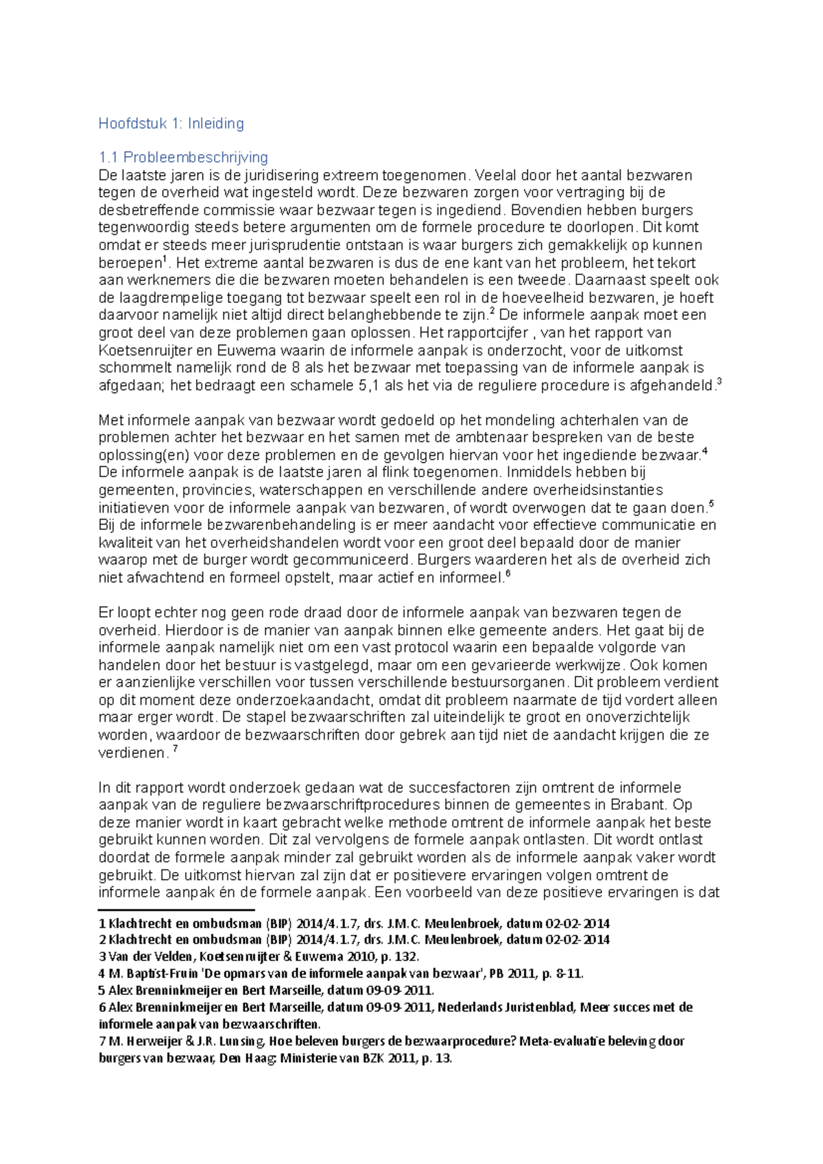 Hoofdstuk 1 - Hoofdstuk 1: Inleiding 1 Probleembeschrijving De laatste jaren is de juridisering ...