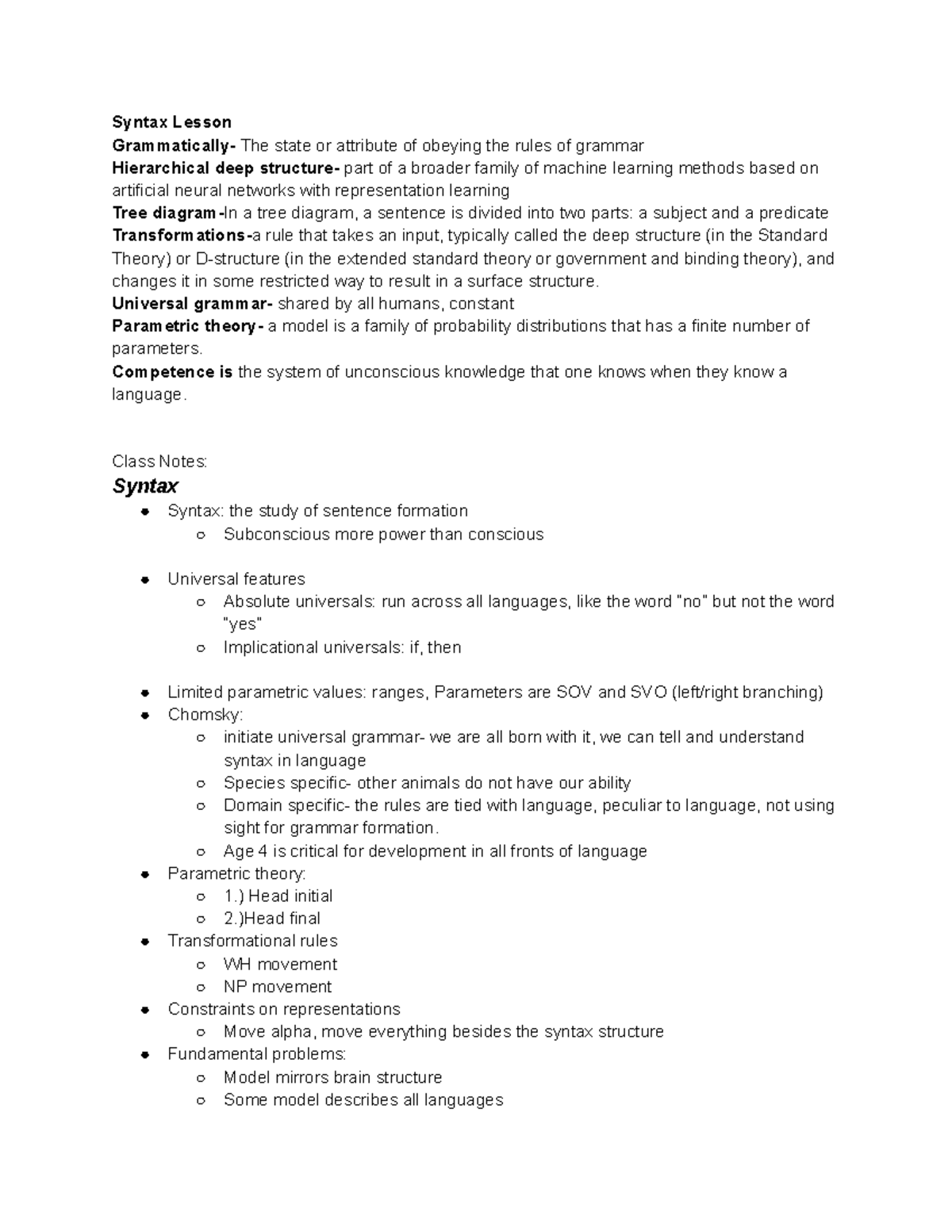 Syntax - Universal grammar- shared by all humans, constant Parametric theory- a model is a ...