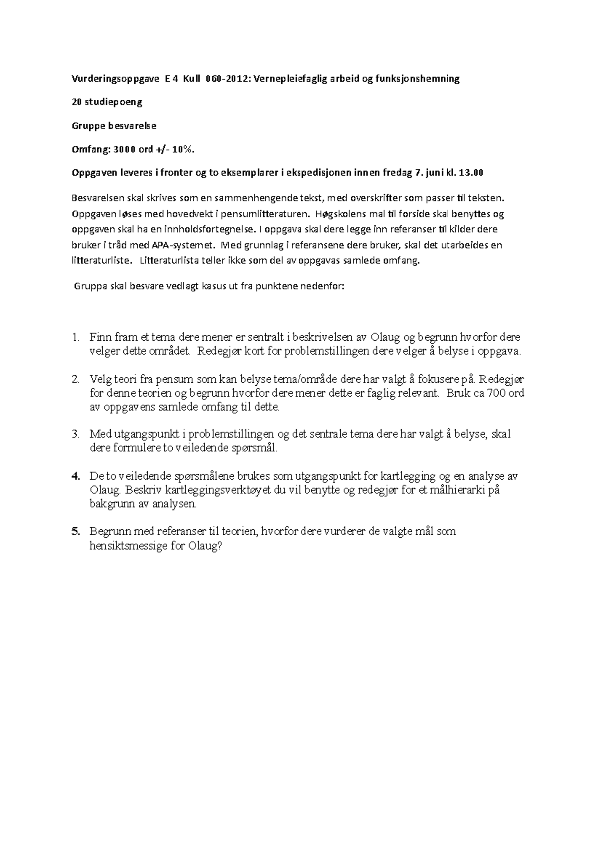 Eksamen 7 Juni 2013, spørsmål - Vurderingsoppgave E 4 Kull 060-2012 ...