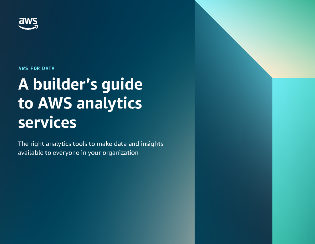 A builders guide to AWS analytics services - A builder’s guide to AWS ...