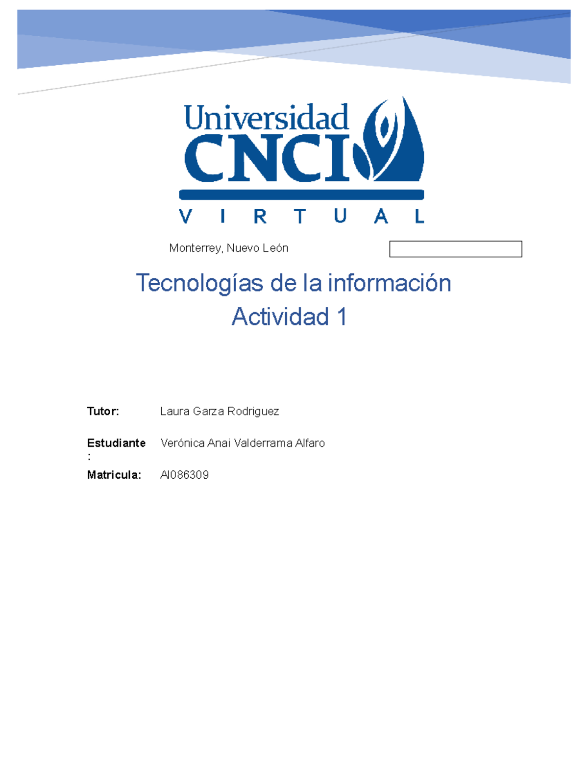 TIC - Actividad 1 - tic - Monterrey, Nuevo León Tutor: Laura Garza Rodriguez Estudiante ...