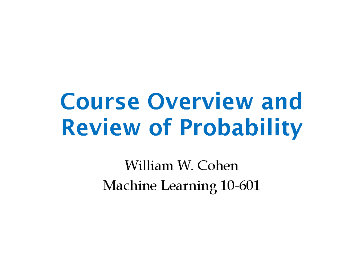 Course Overview and review of probability - Course Overview and Review ...