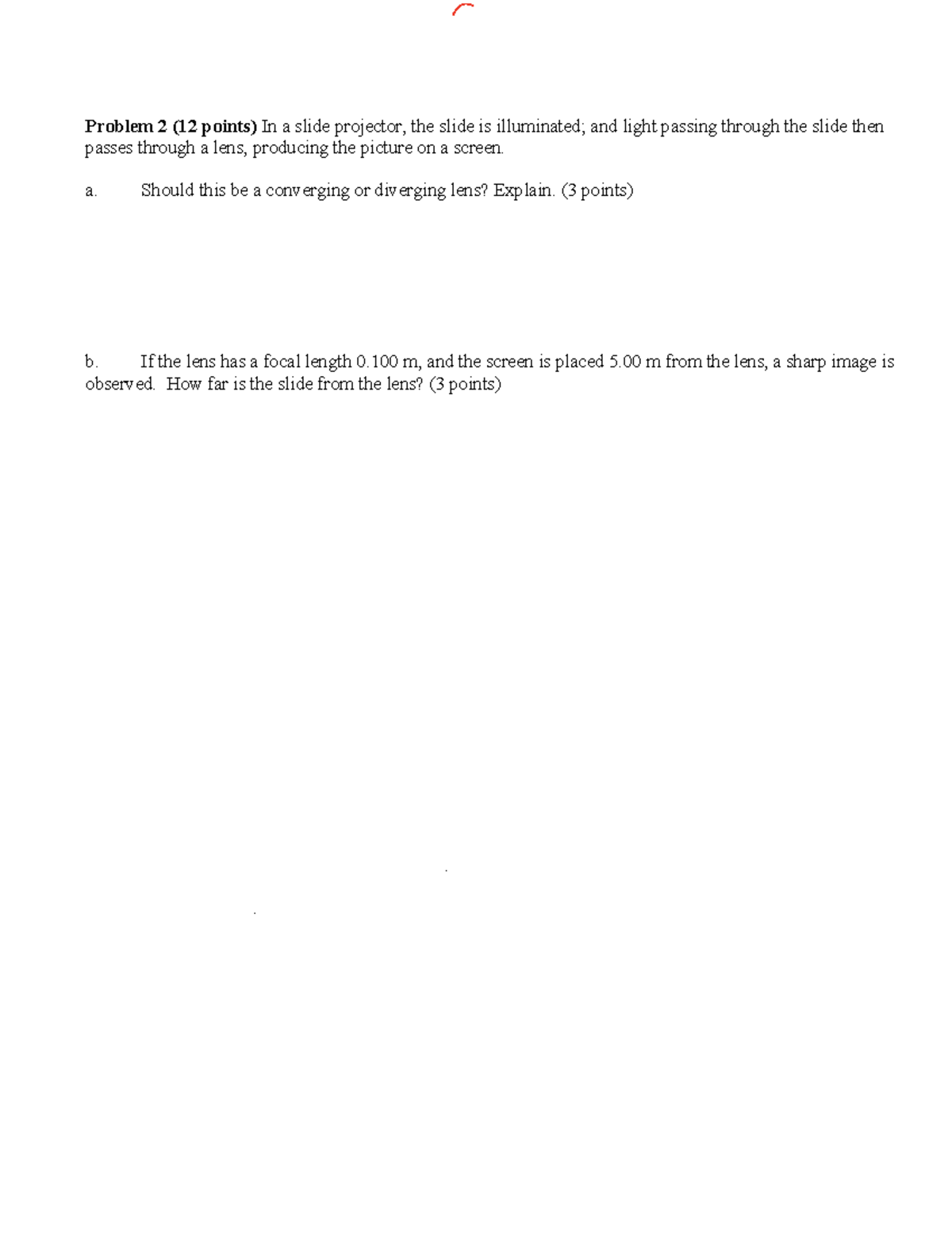 Practice Final 1C PHYS 1147 - Problem 2 (12 points) In a slide projector, the slide is ...