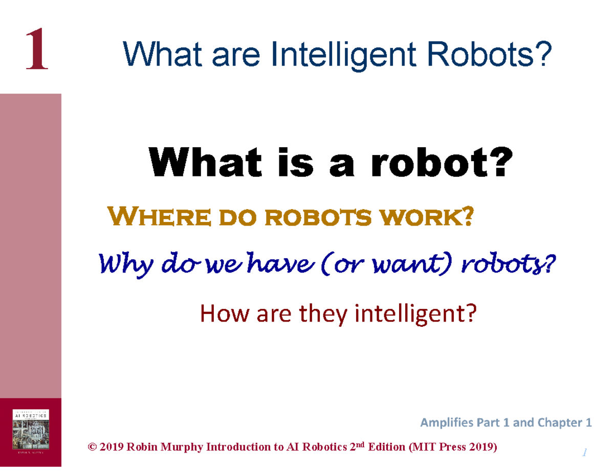 2 Robots Taxonomy AI Ch1n2 - 1 © 2019 Robin Murphy Introduction to AI ...
