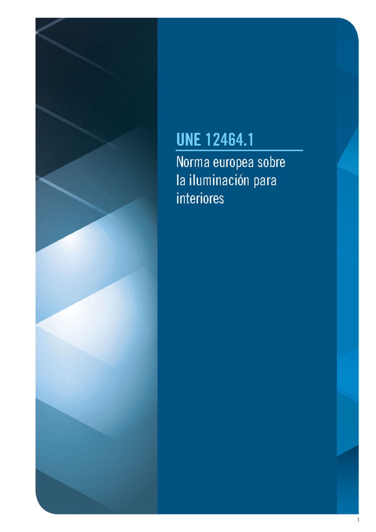 03-UNE-12464 - UNE 12464 Norma europea sobre la iluminación para interiores 1 NORMATIVA UNE ...