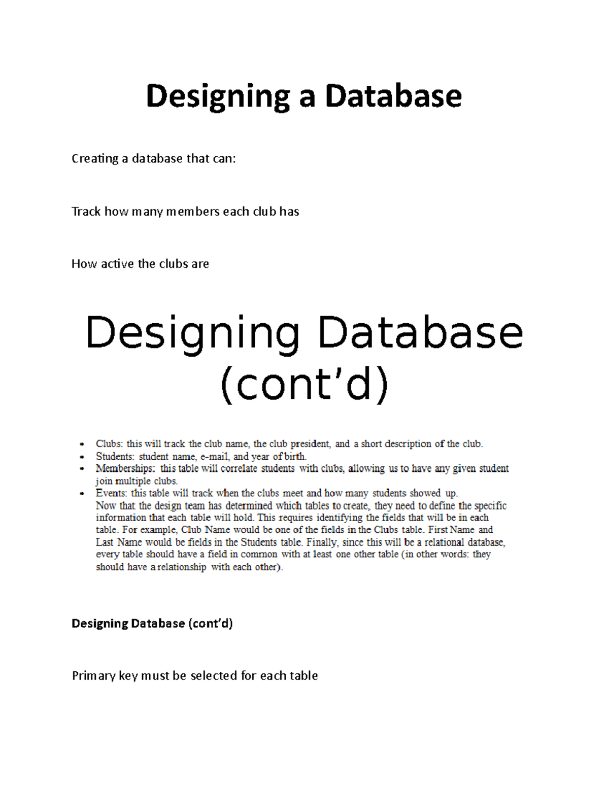Designing a Database - Designing a Database Creating a database that can: Track how many members ...