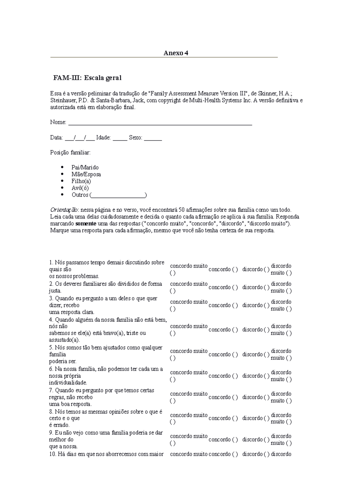 Family Assessment Measure - FAM-III Escala geral - Anexo 4 FAM-III: Escala geral Essa é a versão ...