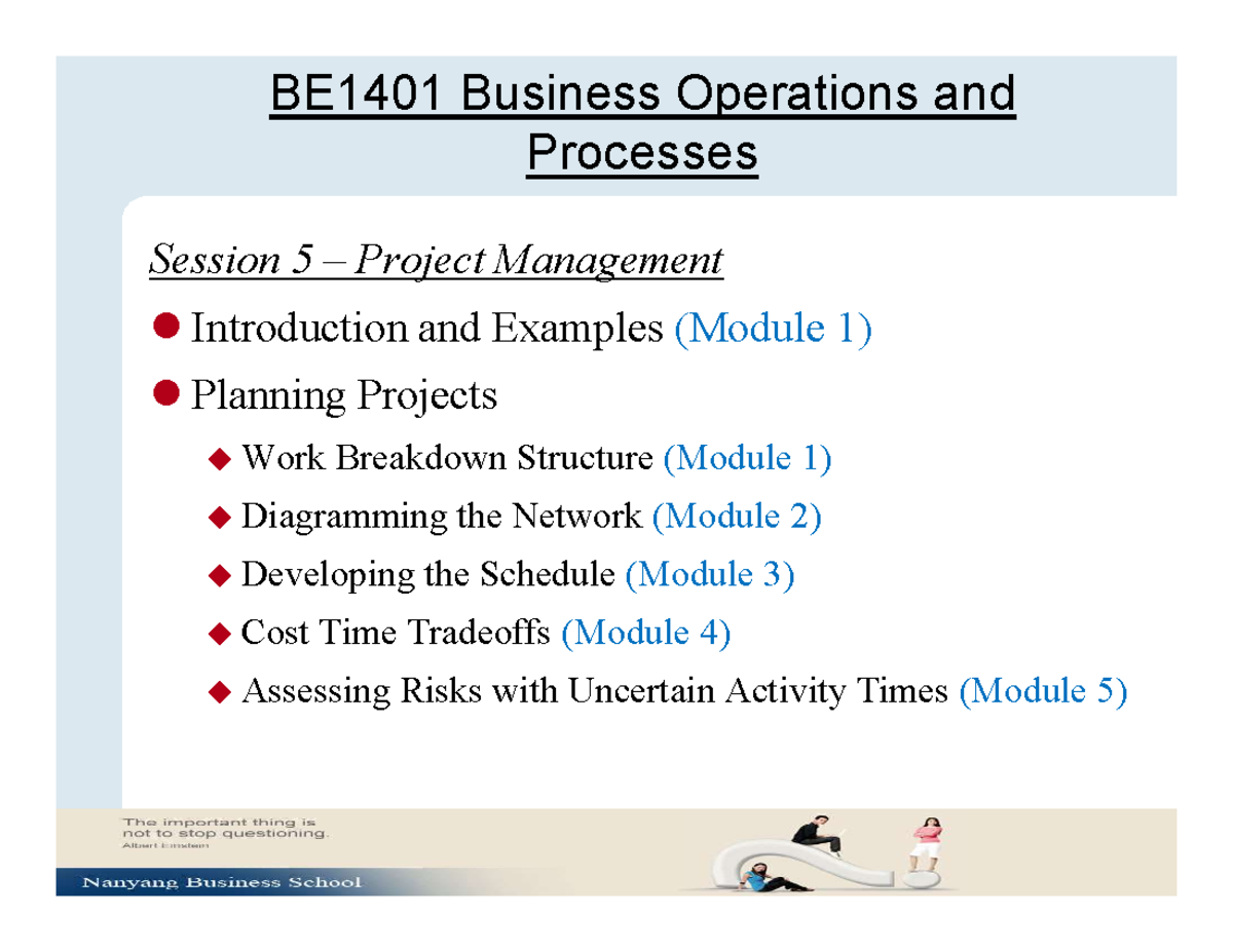 Session 5 Project Management - BE1401 Business Operations and Processes Session 5 –Project - Studocu