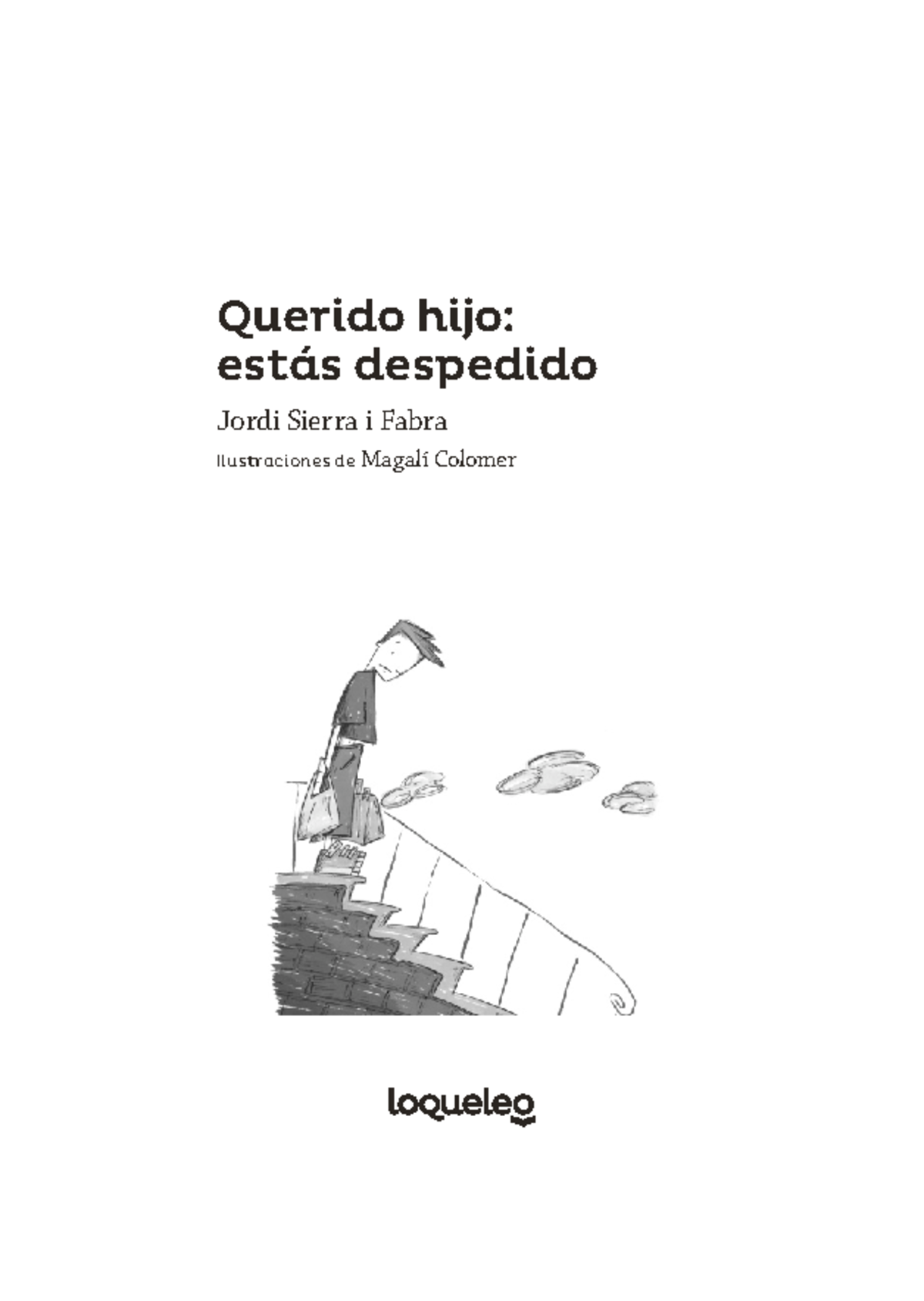 Querido hijo estas despedido - Querido hijo: estás despedido Jordi Sierra i Fabra Ilustraciones ...