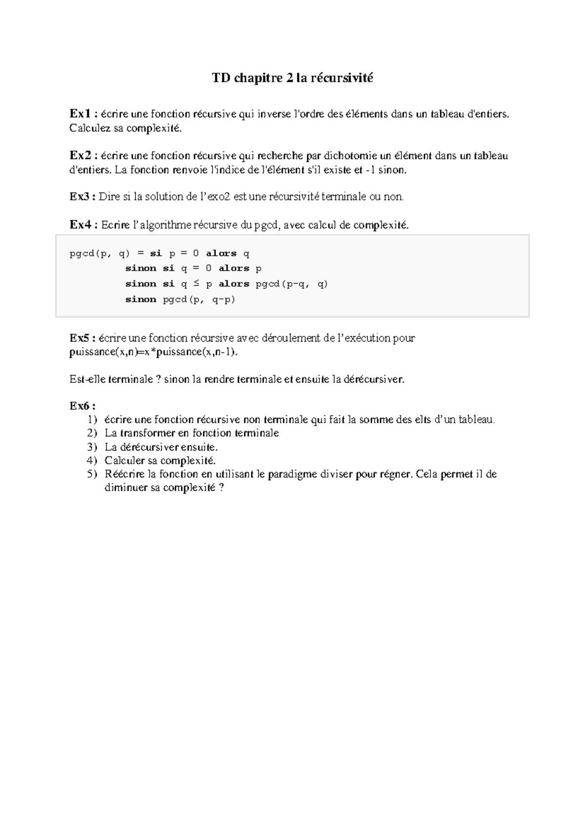 TD récursivité - TD chapitre 2 la récursivité Ex1 : écrire une fonction récursive qui inverse ...