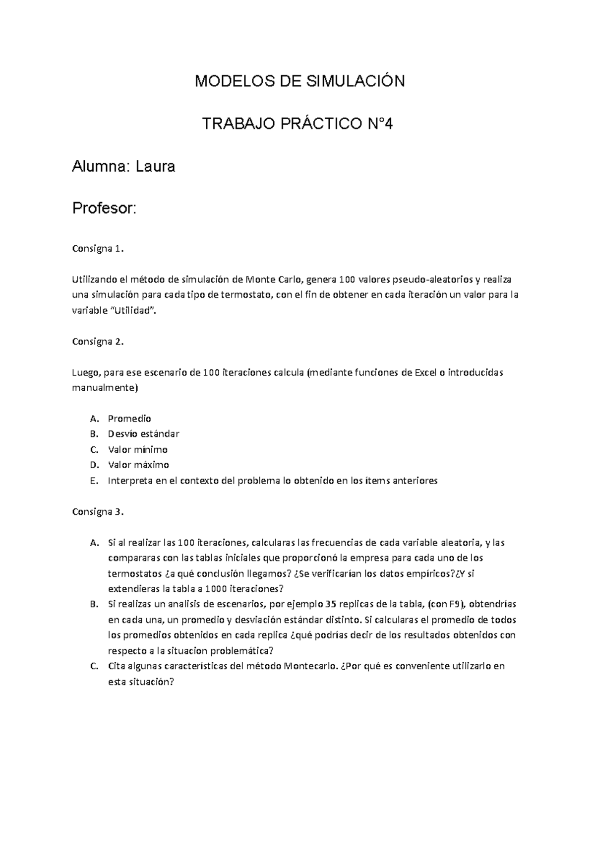 Modelos DE Simulación tp4 - MODELOS DE SIMULACIÓN TRABAJO PRÁCTICO N° Alumna: Laura Profesor ...