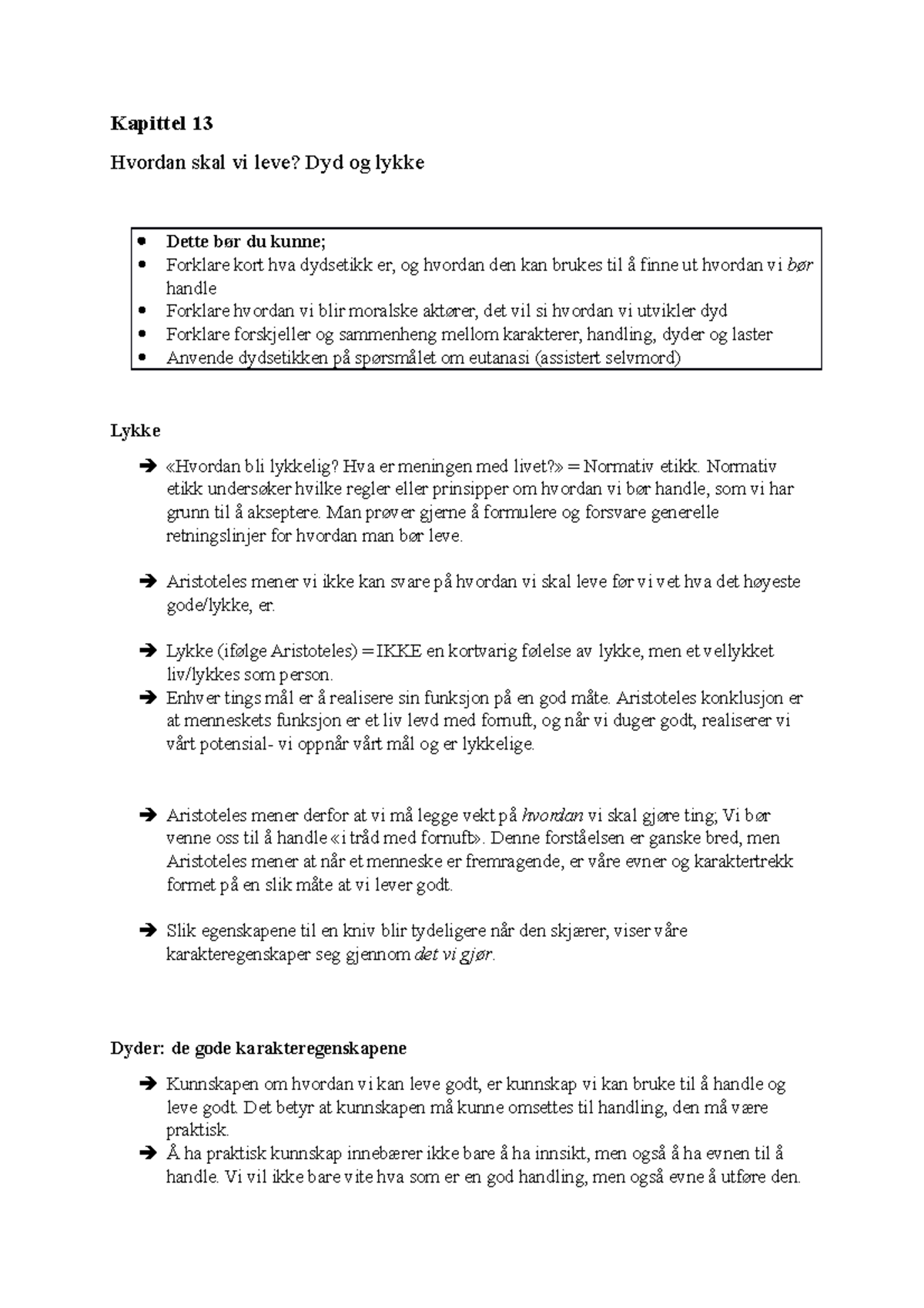 Kapittel 13, eksamen JA - Kapittel 13 Hvordan skal vi leve? Dyd og lykke Dette bør du kunne ...