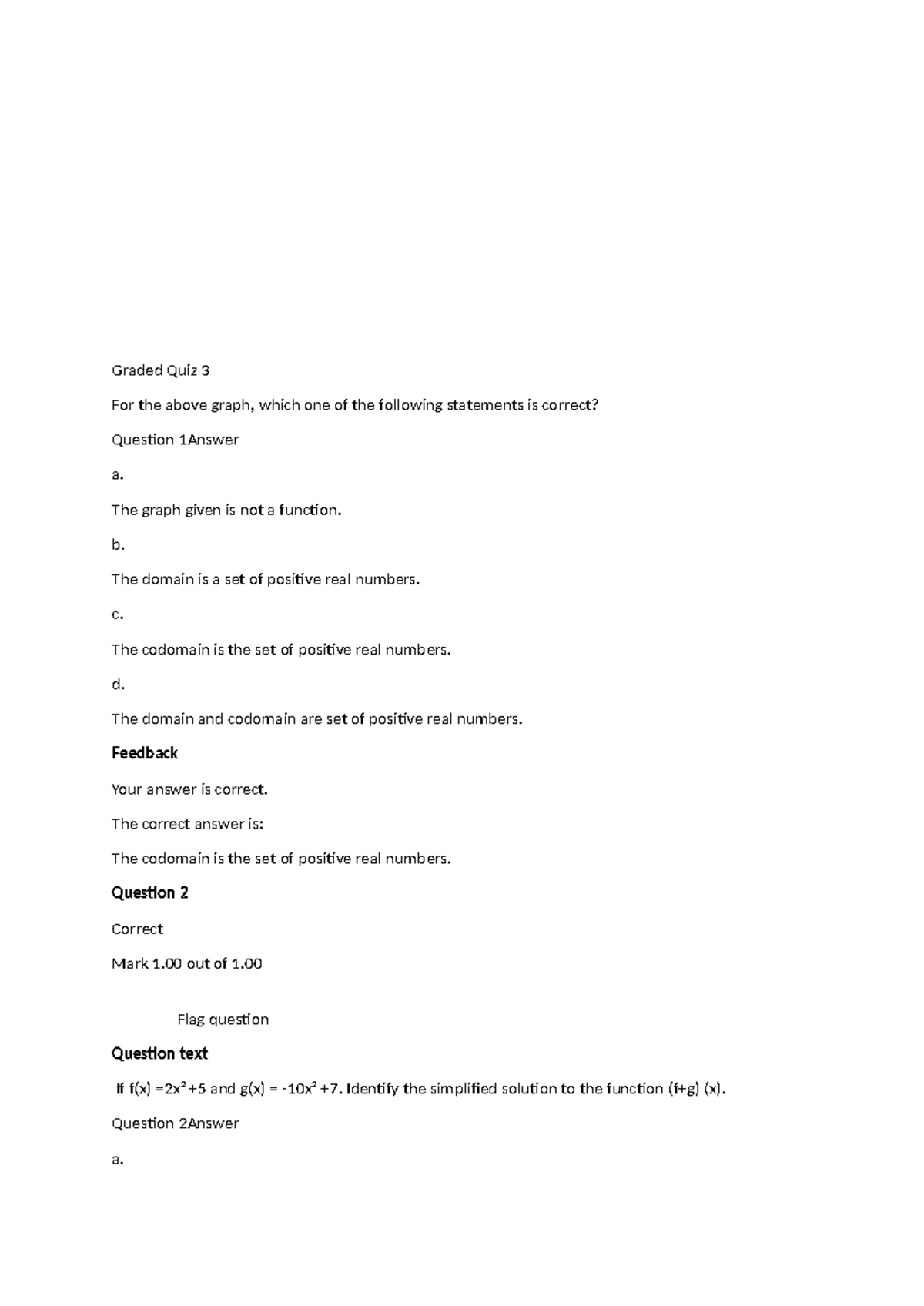 Graded Quiz 3 - The graph given is not a function. b. The domain is a set of positive real ...