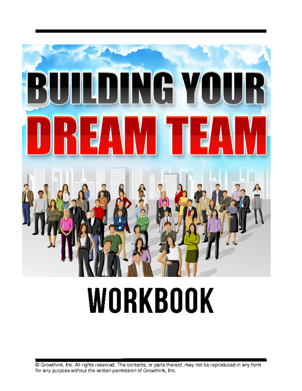 Building Your Dream Team Workbook - © Growthink, Inc. All rights ...