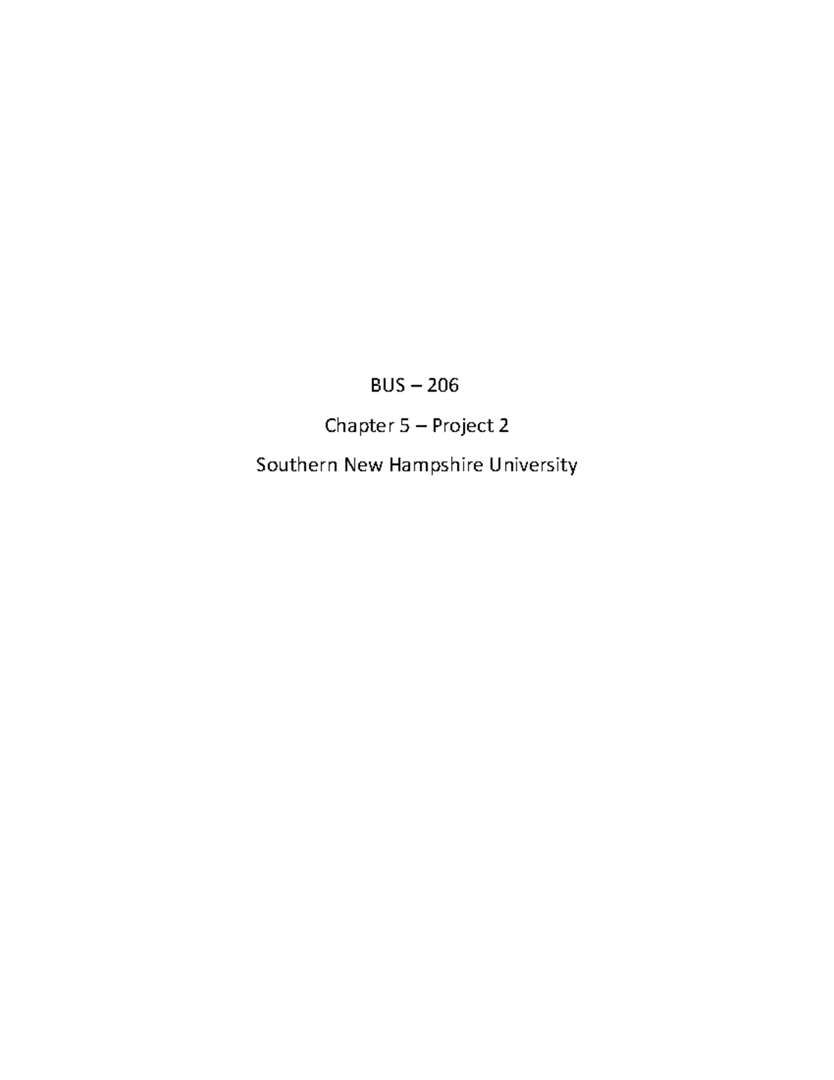 Project 2 - Ch 5 Work - BUS – 206 Chapter 5 – Project 2 Southern New Hampshire University To ...