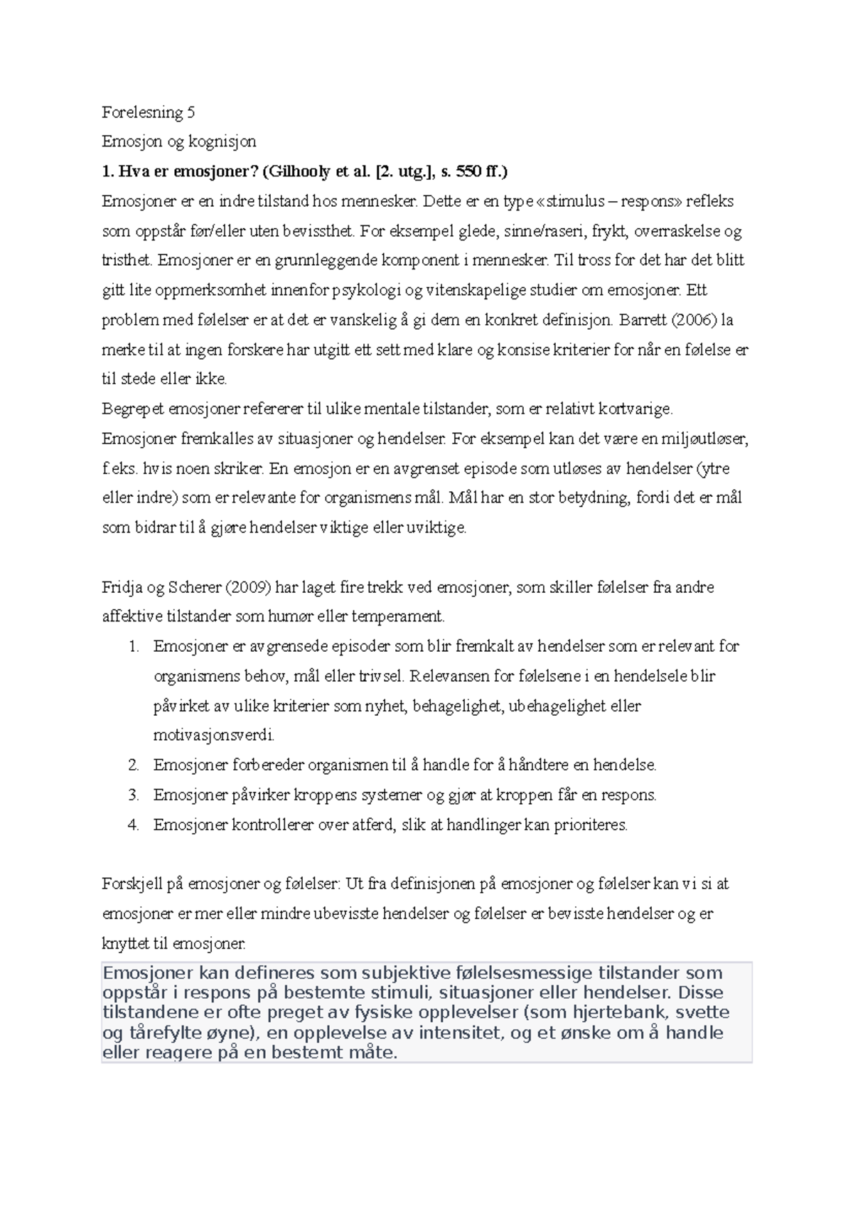 Seminar 5 - Oppgave som forberedelse til eksamen - Forelesning 5 Emosjon og kognisjon Hva er ...
