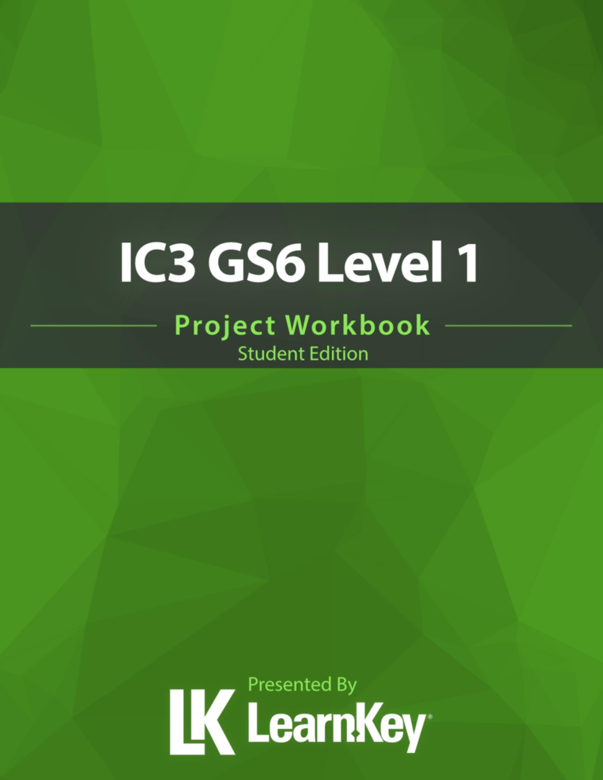 IC3 GS6 Level 1 Student Workbook - First Edition LearnKey provides on-demand training courses ...