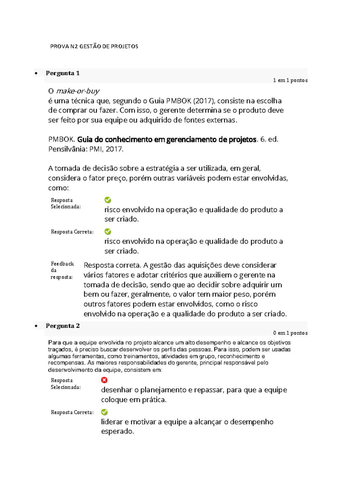 Prova N2 Gestão DE Projetos - PROVA N2 GESTÃO DE PROJETOS • Pergunta 1 1 em 1 pontos O make-or ...