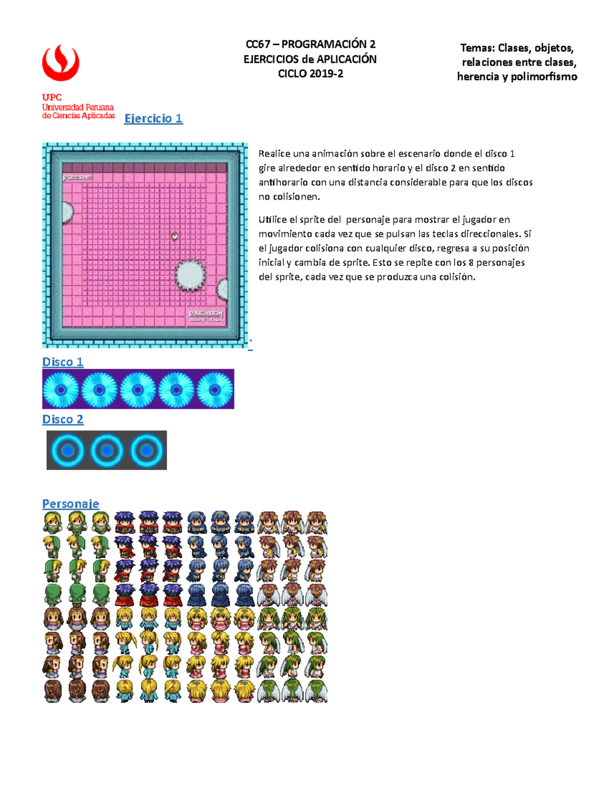 Ejercicios Final Progra 2 - Ejercicio 1 ` Disco 1 Disco 2 Personaje Realice una animación sobre ...