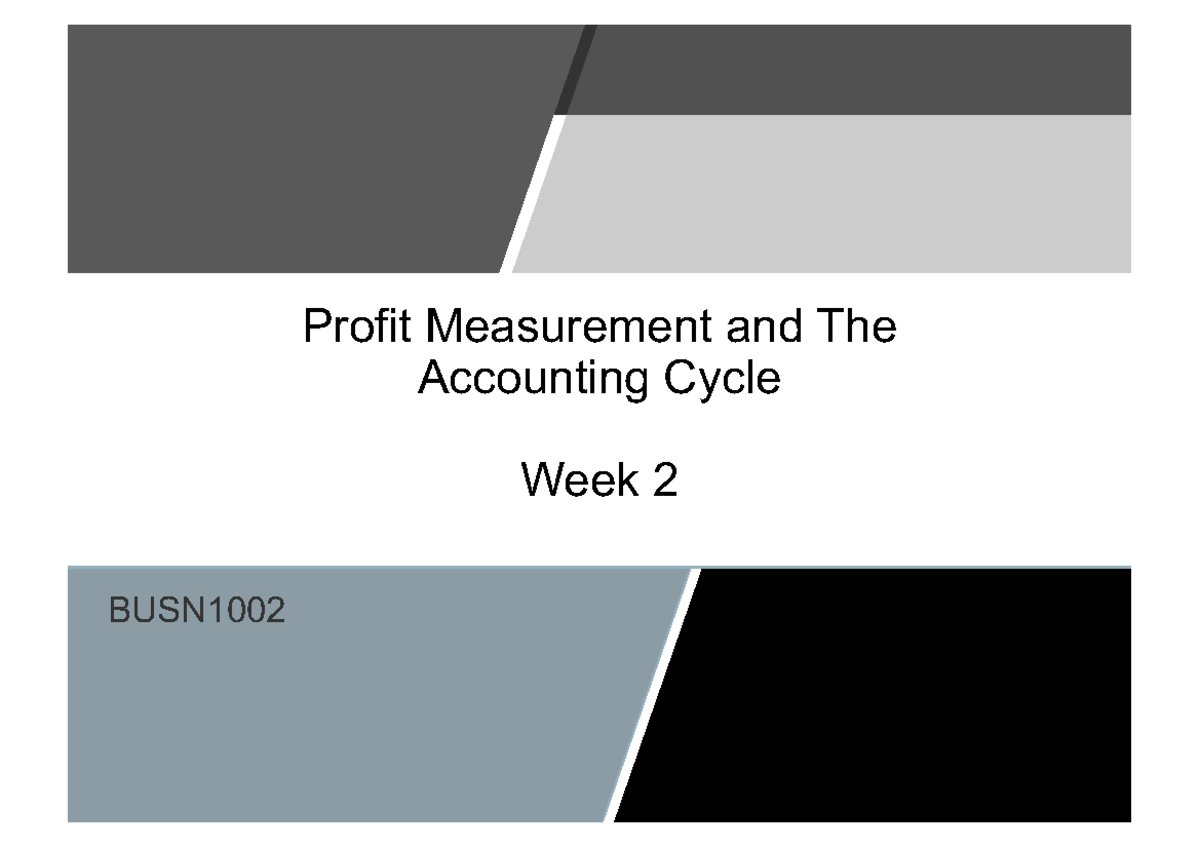 BUSN1002 Week 2 Profit Measurement Accounting Cycle Full Upload ...