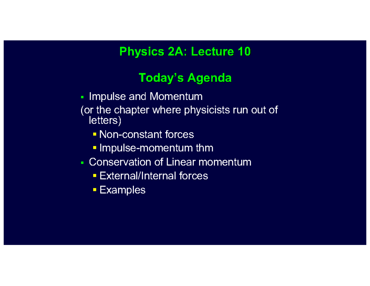 Lect10 slides - Impulse and Momentum - ####### Physics 2A: Lecture 10 ...