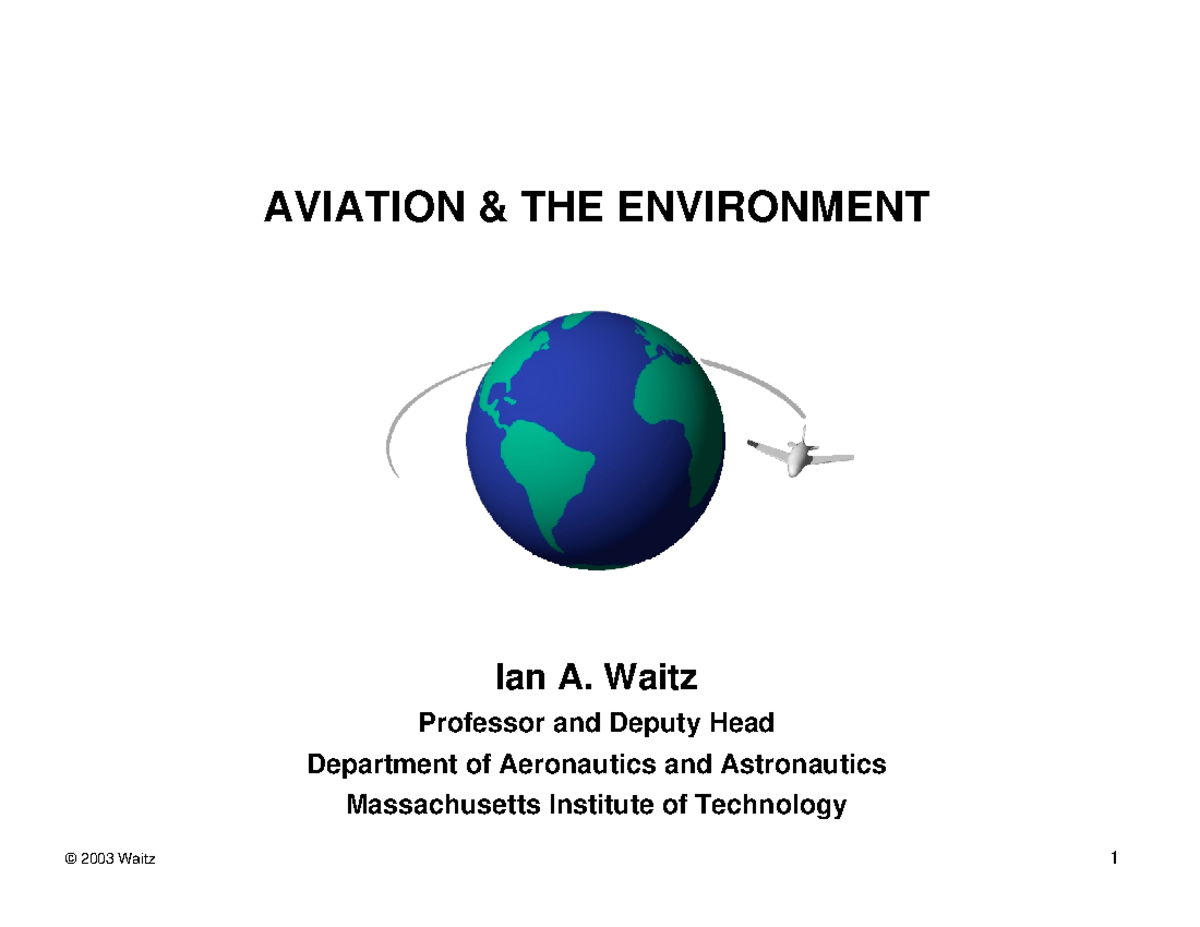 AERO-201 Lec06 - AVIATION & THE ENVIRONMENT Ian A. Waitz Professor and ...