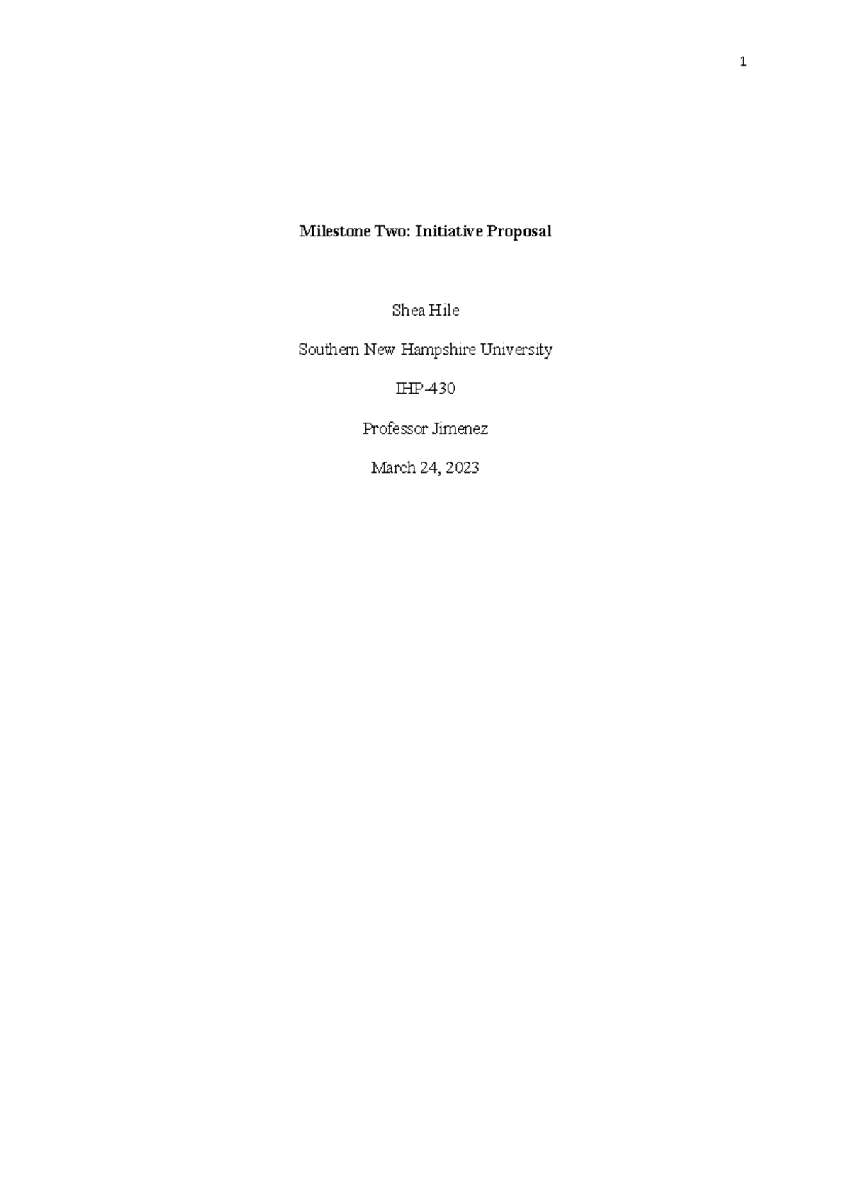 IHP 430 4-2 milestone two - Milestone Two: Initiative Proposal Shea Hile Southern New Hampshire ...